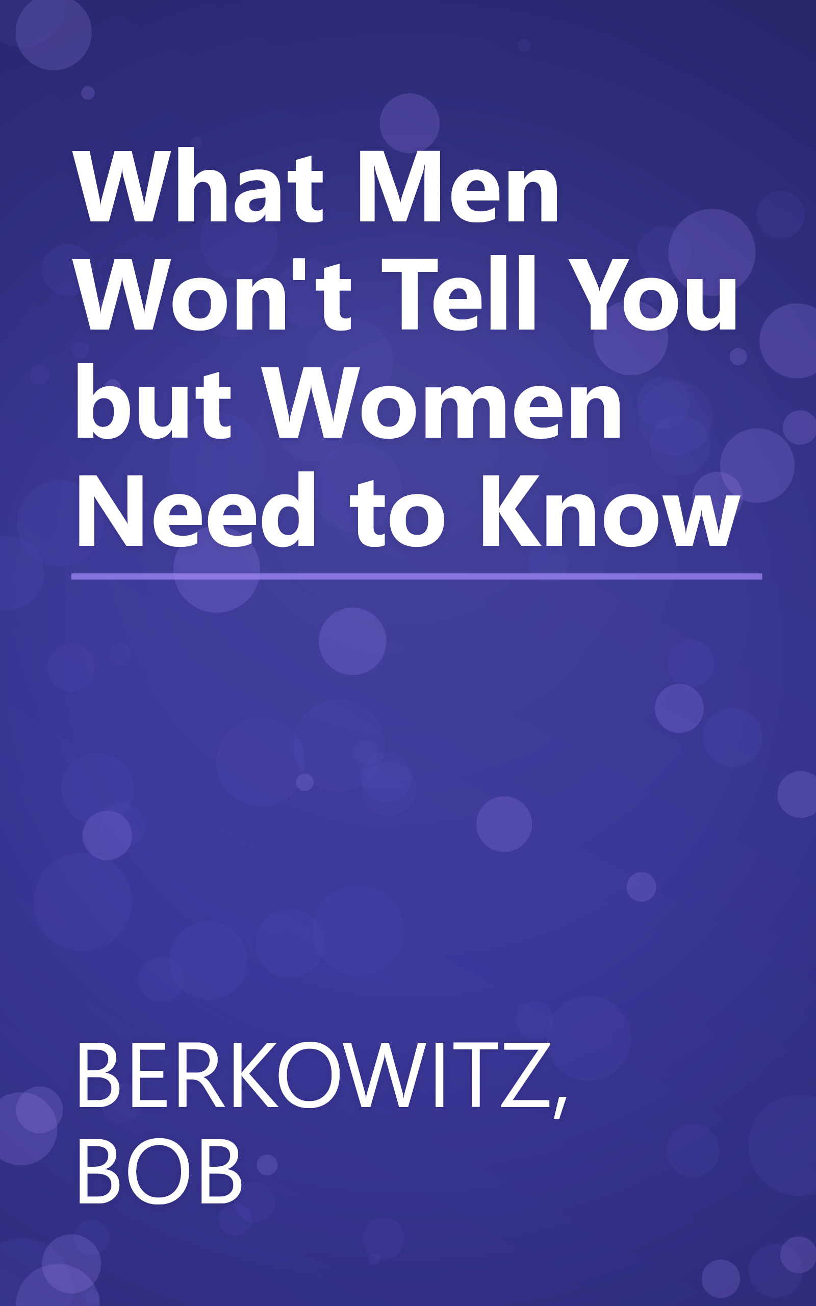What Men Won't Tell You but Women Need to Know book cover