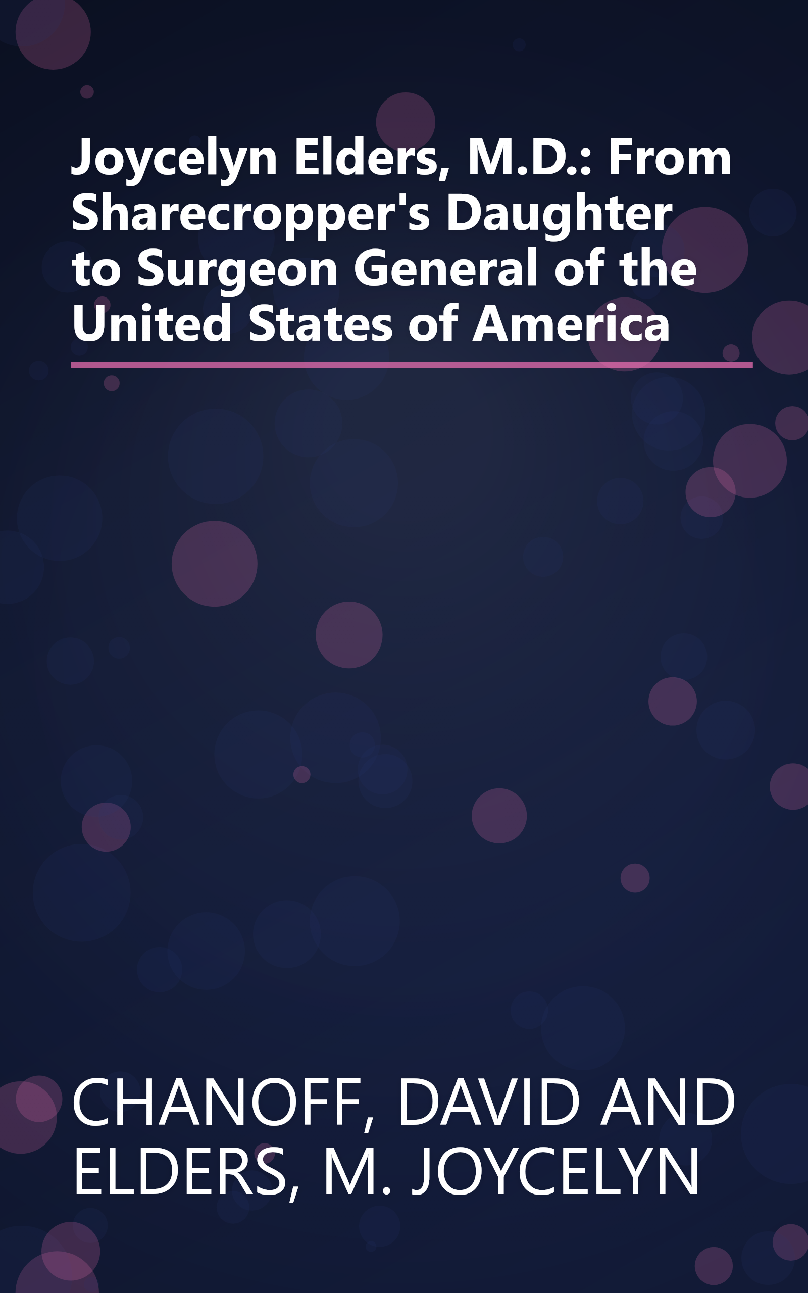 Joycelyn Elders, M.D.: From Sharecropper's Daughter to Surgeon General of the United States of America book cover
