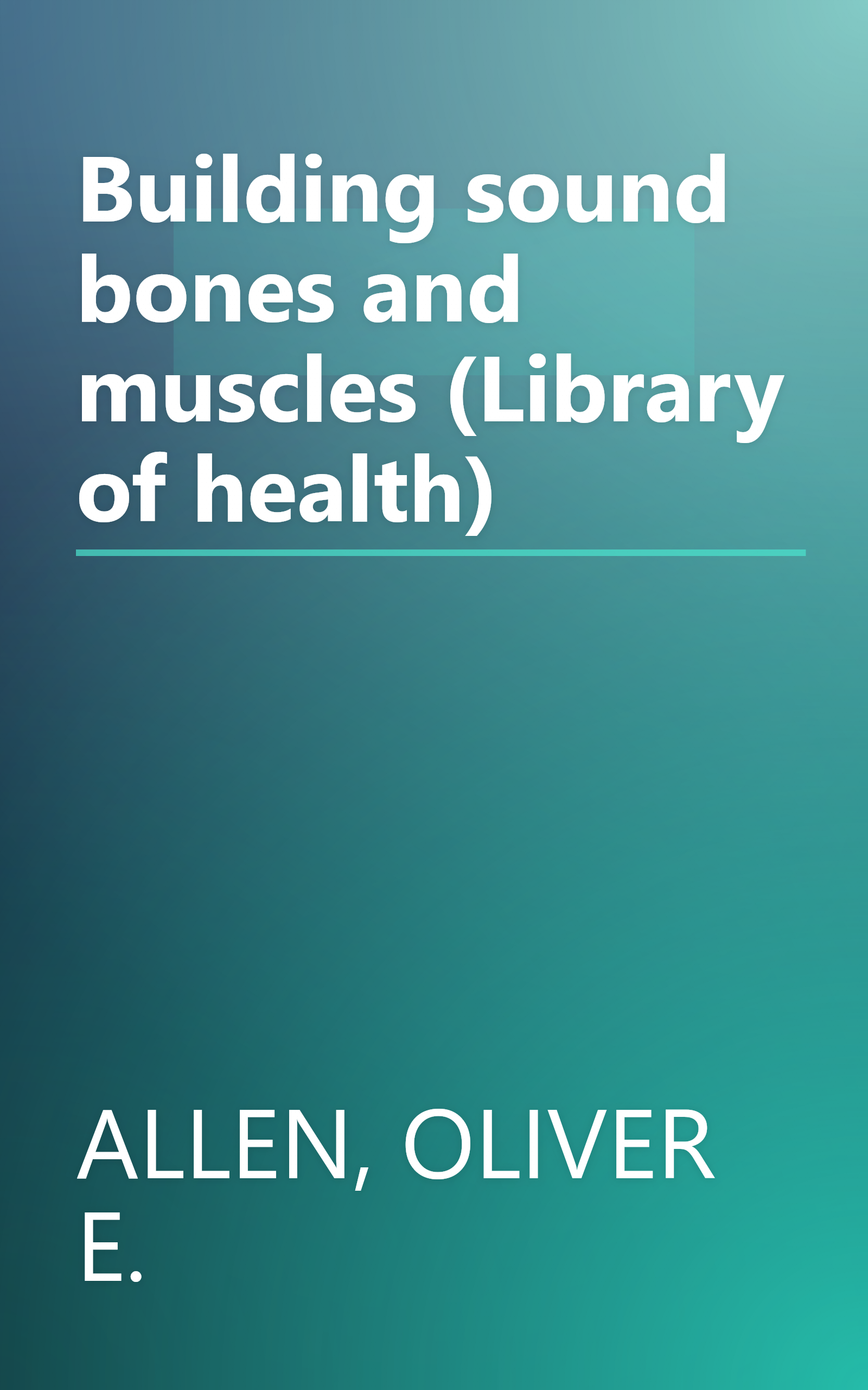Building sound bones and muscles (Library of health) book cover