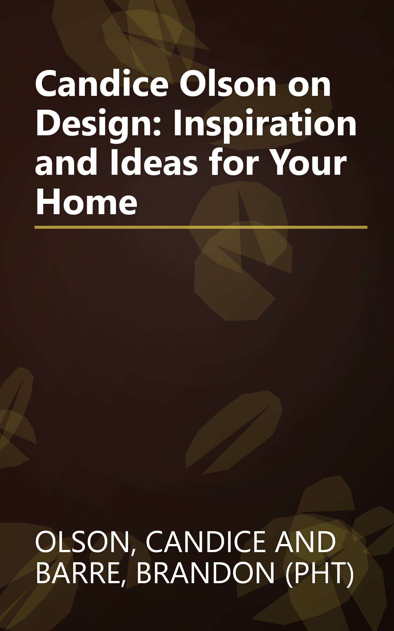 Candice Olson on Design: Inspiration and Ideas for Your Home book cover