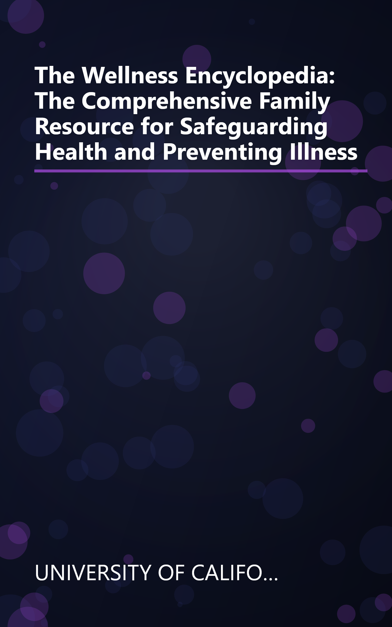 The Wellness Encyclopedia: The Comprehensive Family Resource for Safeguarding Health and Preventing Illness book cover