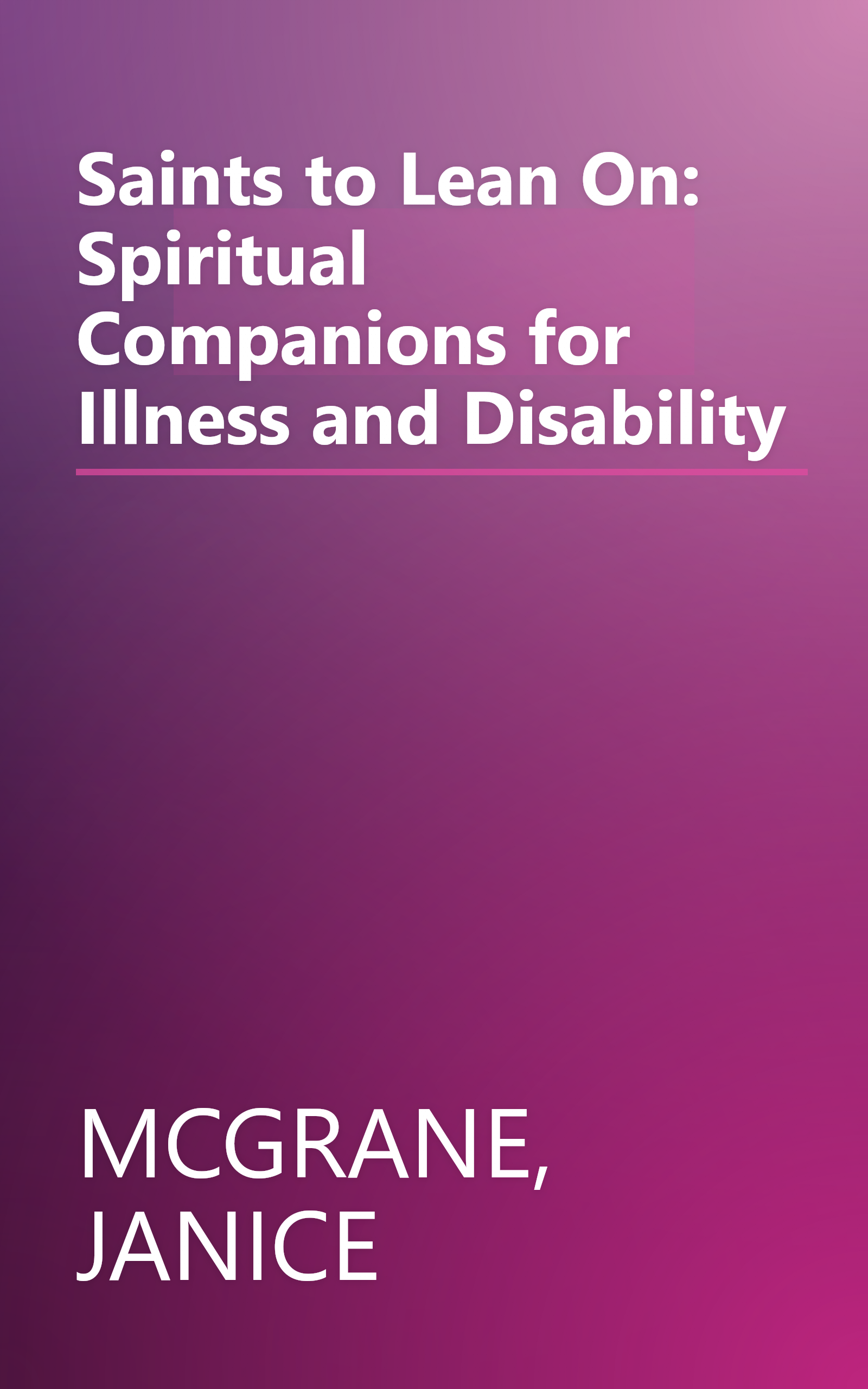 Saints to Lean On: Spiritual Companions for Illness and Disability book cover