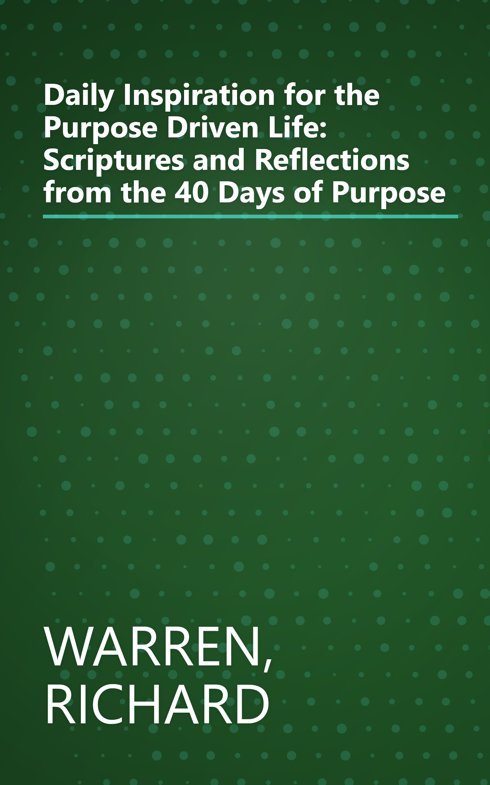 Daily Inspiration for the Purpose Driven Life: Scriptures and Reflections from the 40 Days of Purpose book cover