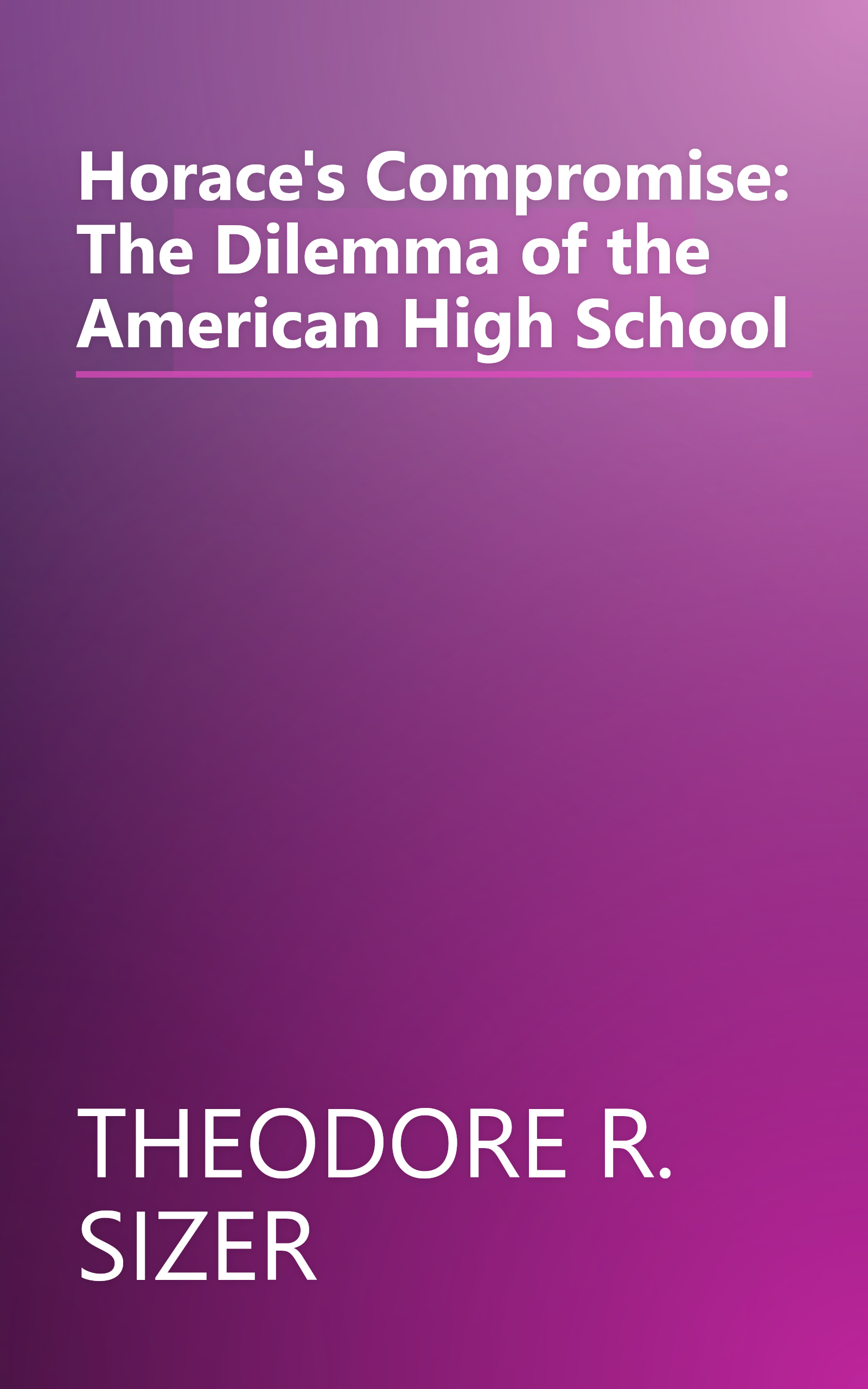 Horace's Compromise: The Dilemma of the American High School book cover