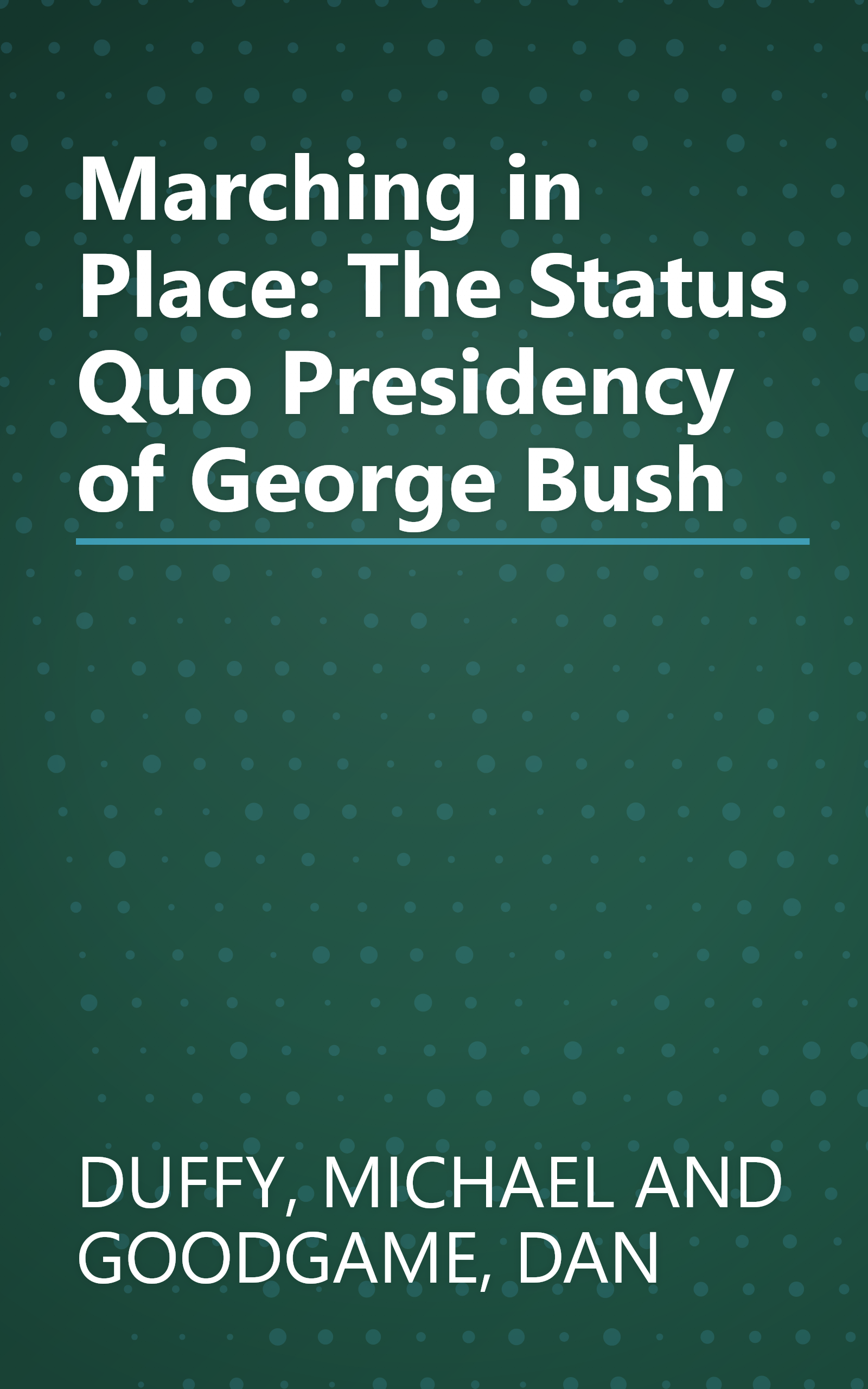 Marching in Place: The Status Quo Presidency of George Bush book cover