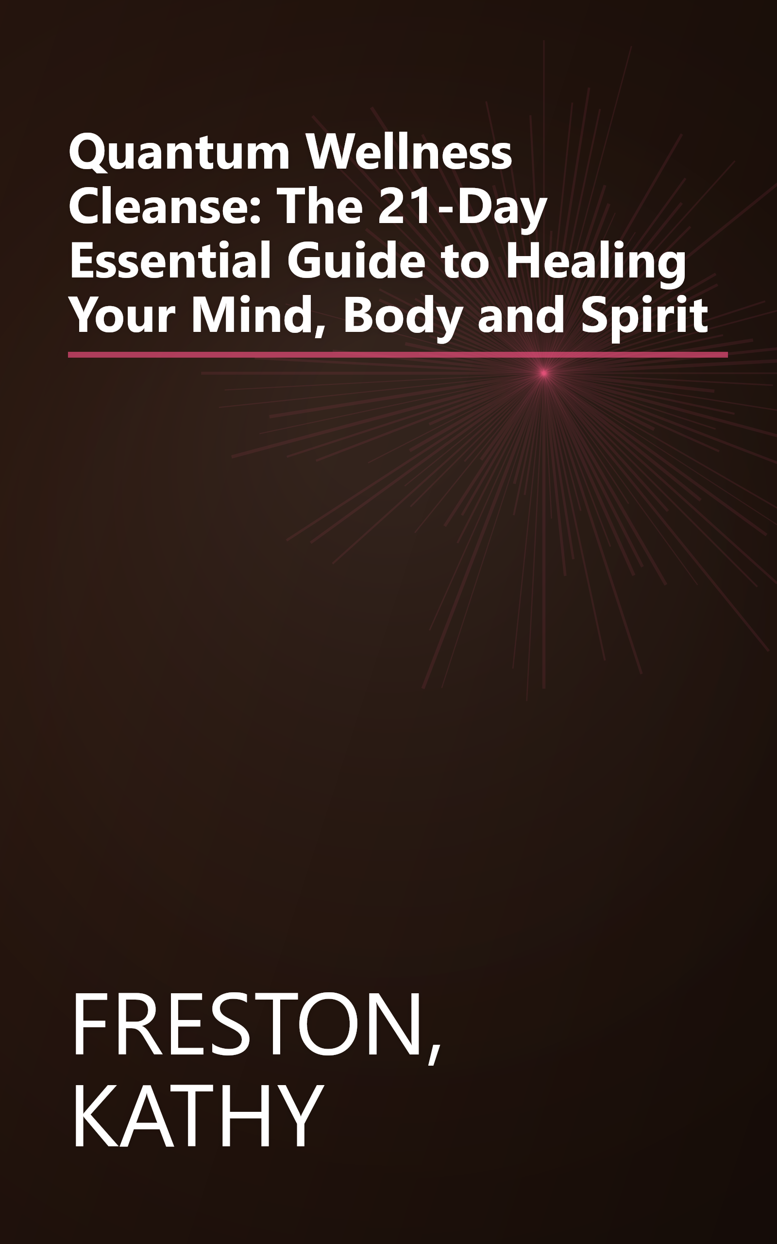 Quantum Wellness Cleanse: The 21-Day Essential Guide to Healing Your Mind, Body and Spirit book cover