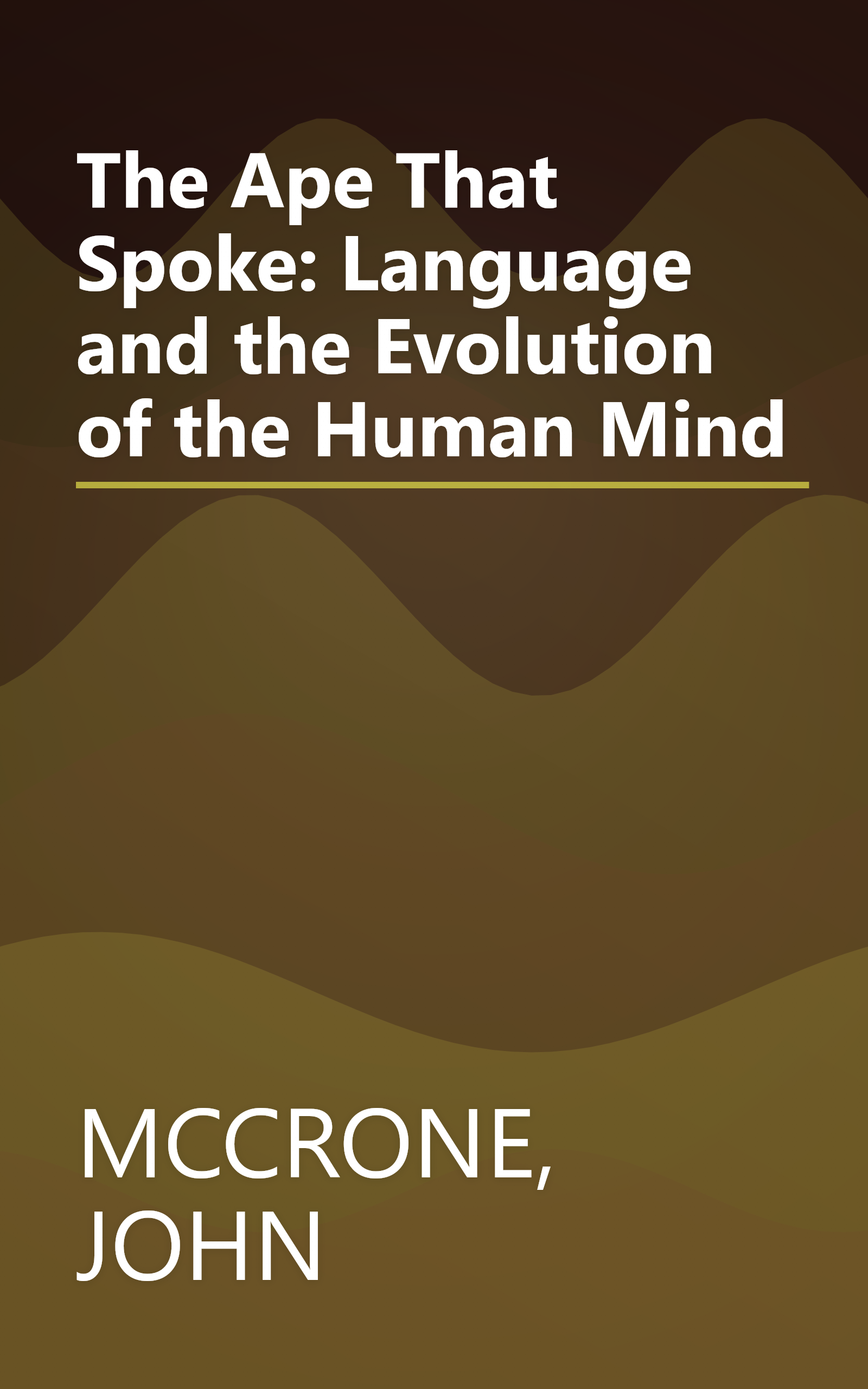 The Ape That Spoke: Language and the Evolution of the Human Mind book cover