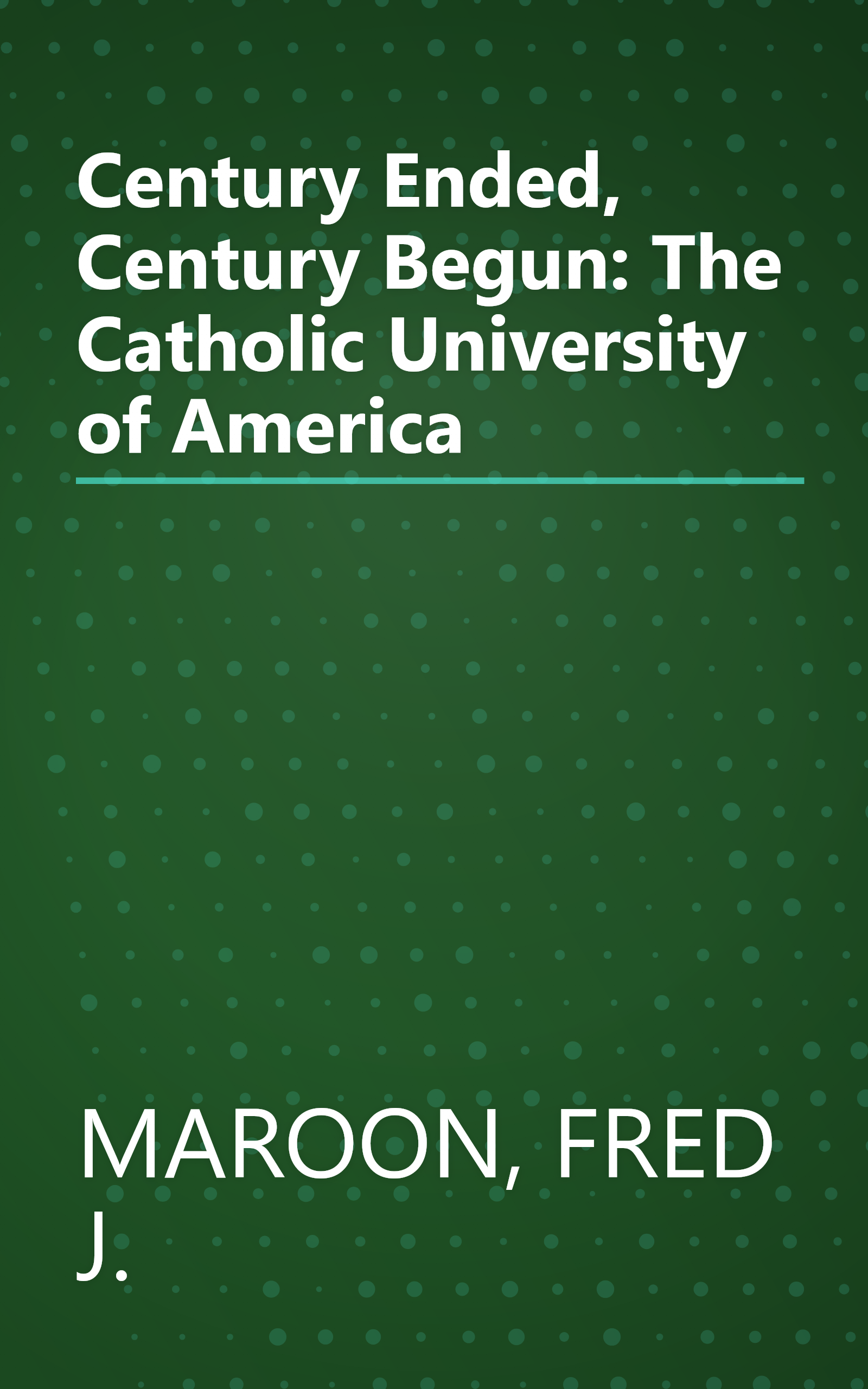 Century Ended, Century Begun: The Catholic University of America book cover
