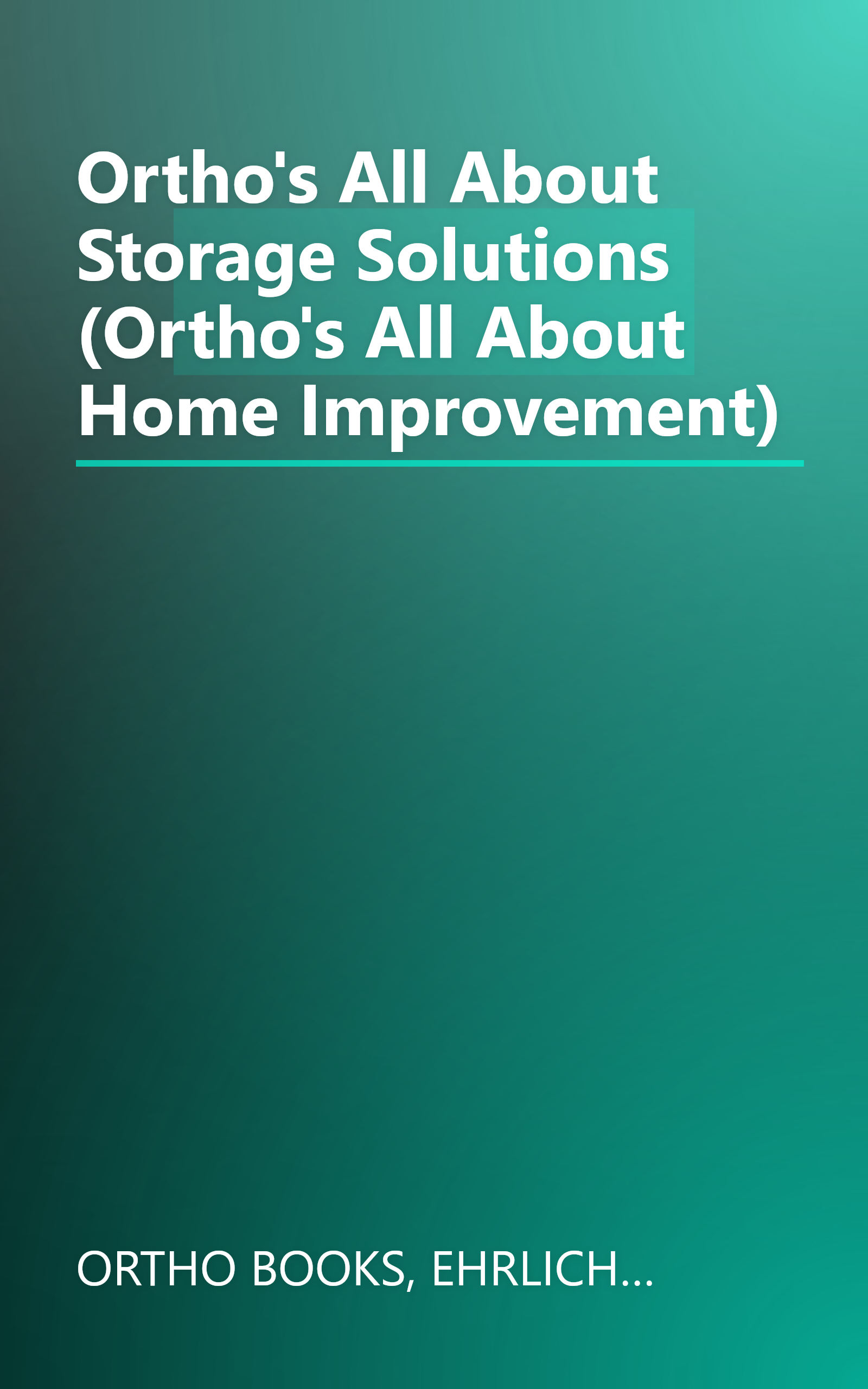 Ortho's All About Storage Solutions (Ortho's All About Home Improvement) book cover