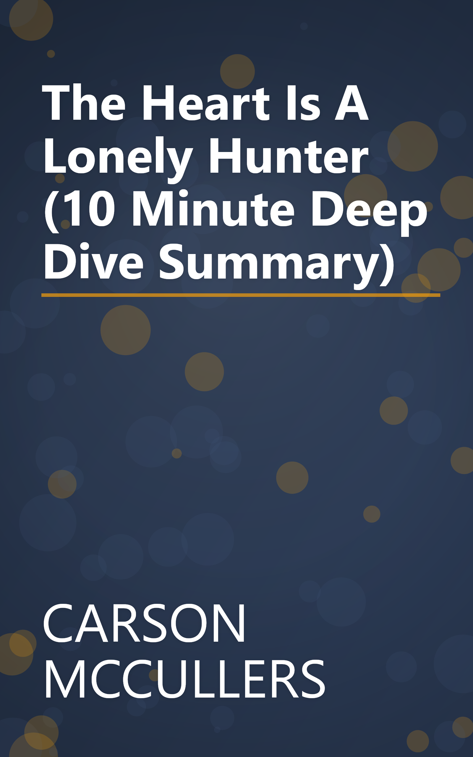 The Heart Is A Lonely Hunter (10 Minute   Deep Dive Summary) book cover
