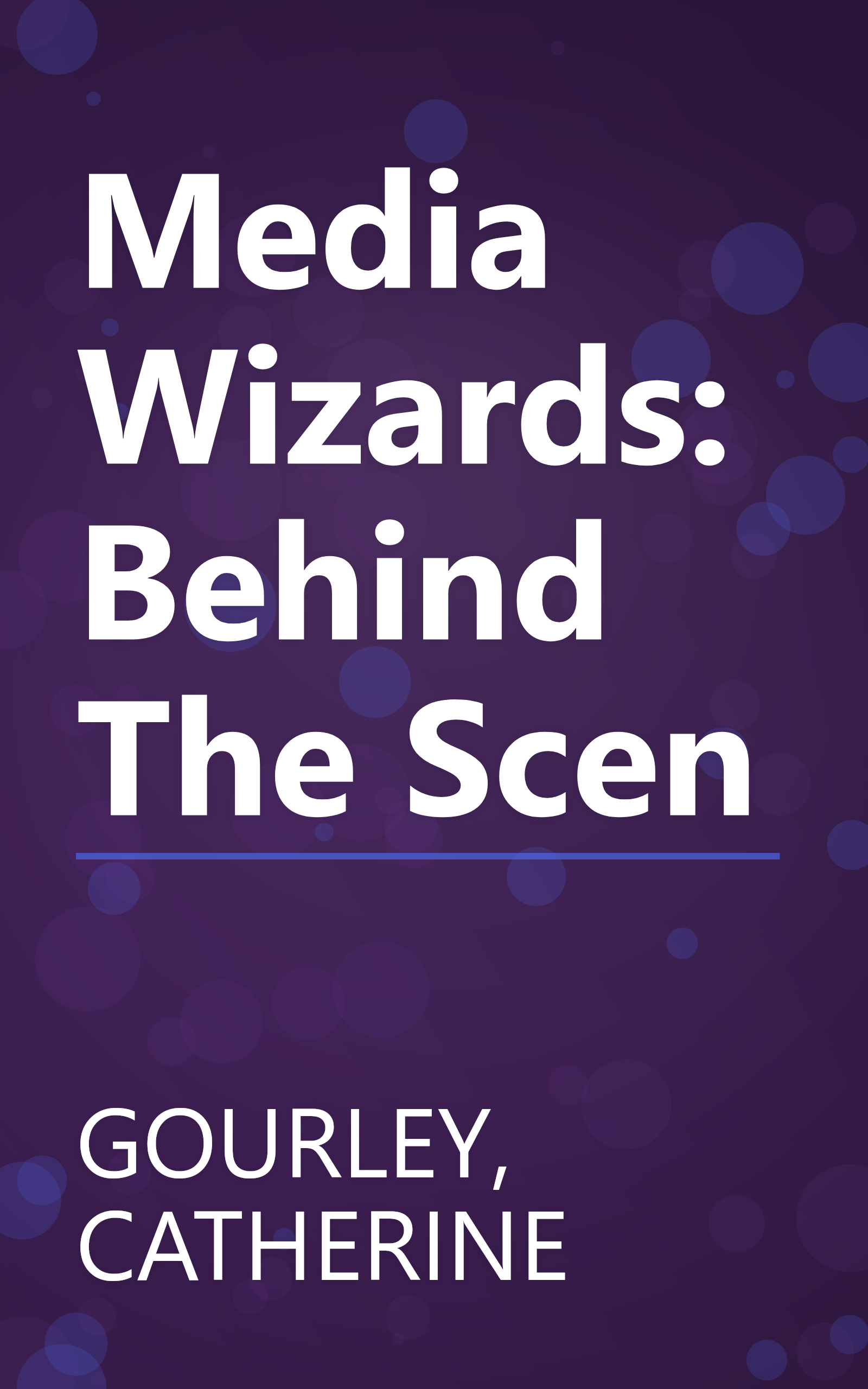 Media Wizards: Behind The Scen book cover
