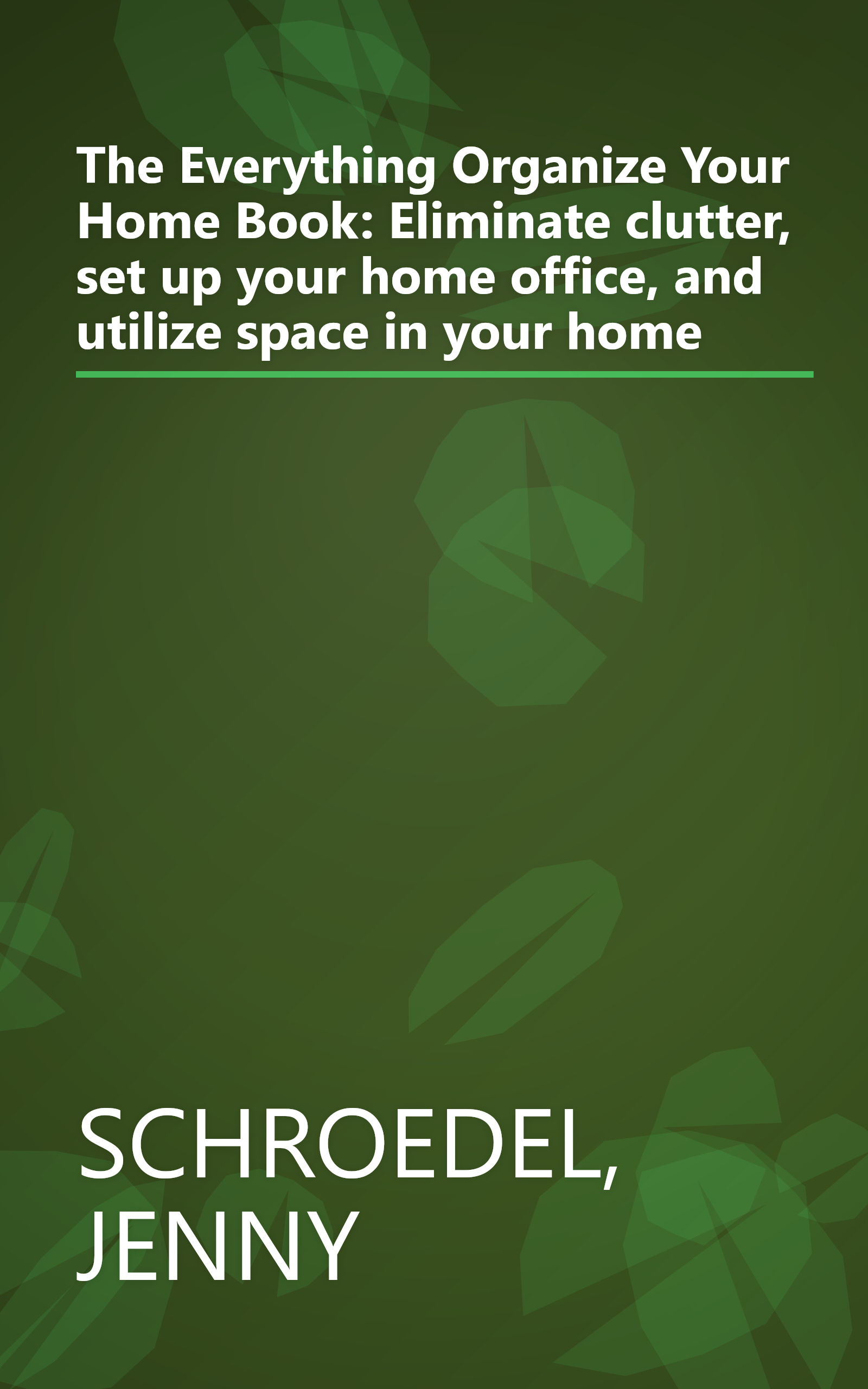 The Everything Organize Your Home Book: Eliminate clutter, set up your home office, and utilize space in your home book cover