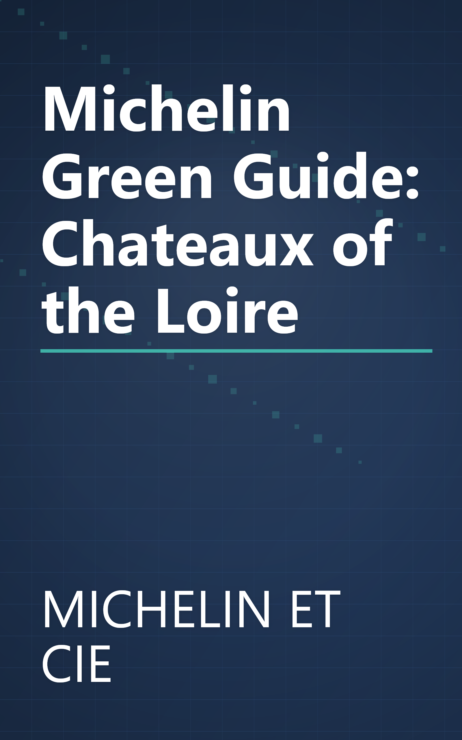 Michelin Green Guide: Chateaux of the Loire book cover