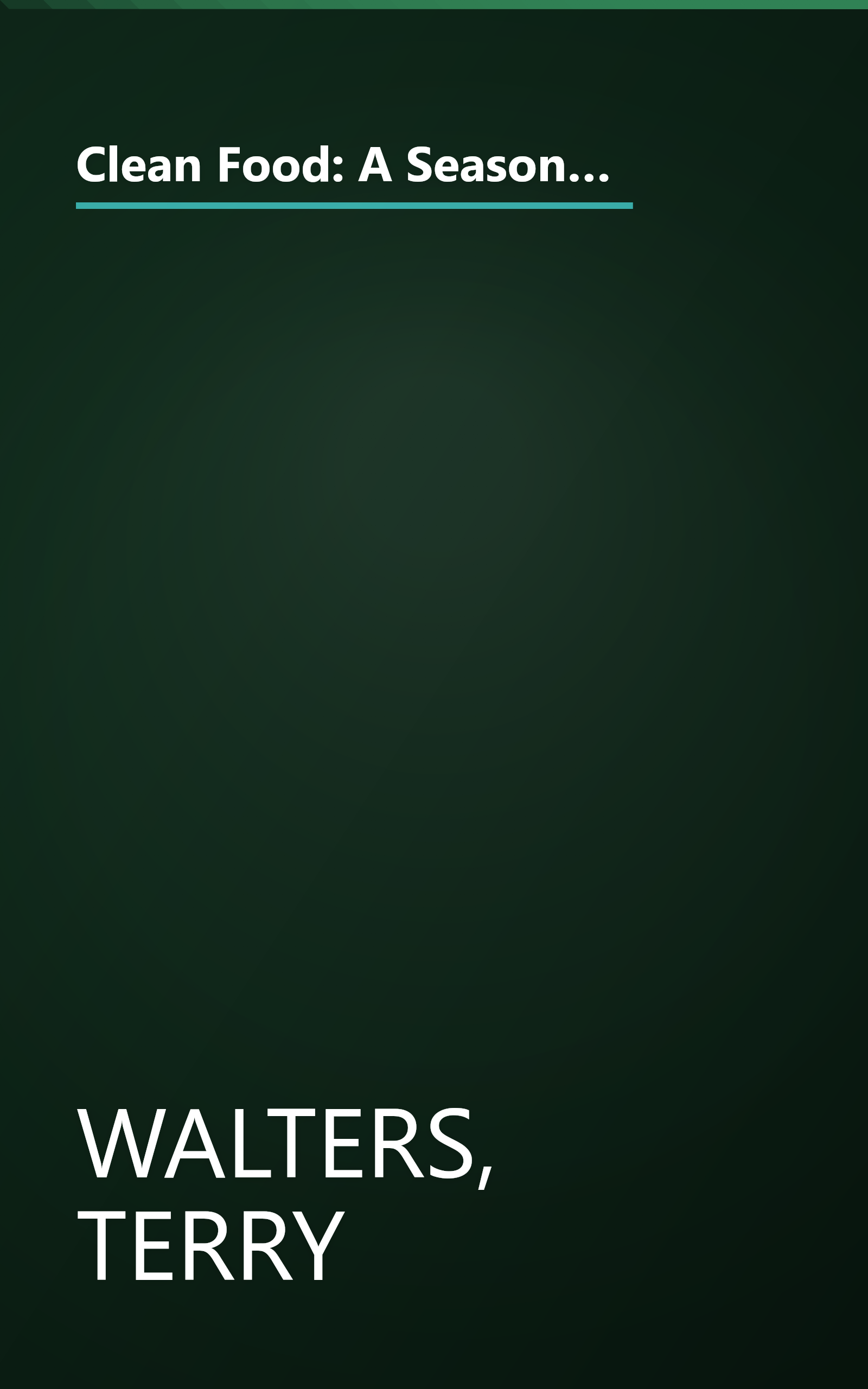 Clean Food: A Seasonal Guide to Eating Close to the Source with More Than 200 Recipes for a Healthy and Sustainable You book cover