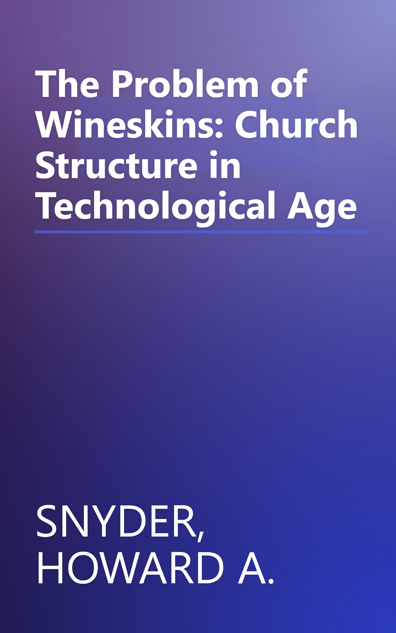 The Problem of Wineskins: Church Structure in Technological Age book cover