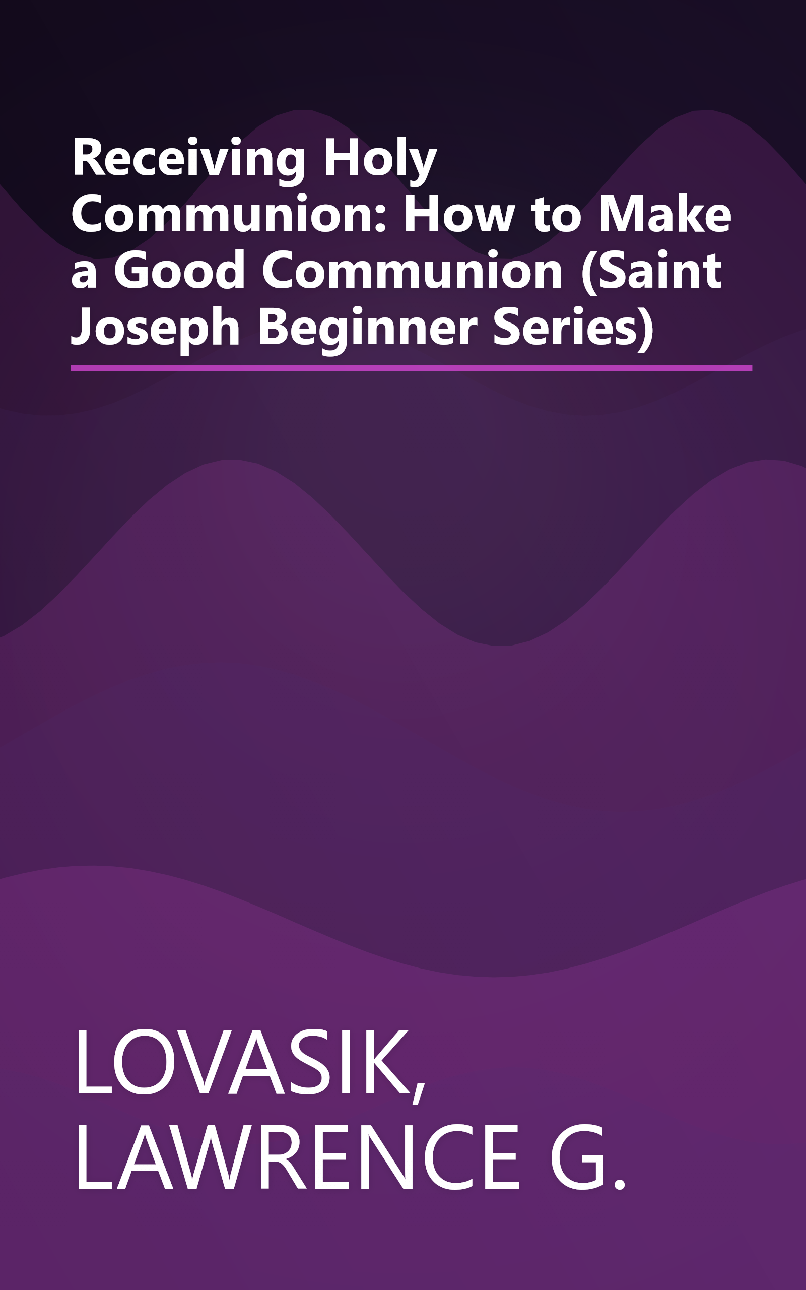 Receiving Holy Communion: How to Make a Good Communion (Saint Joseph Beginner Series) book cover