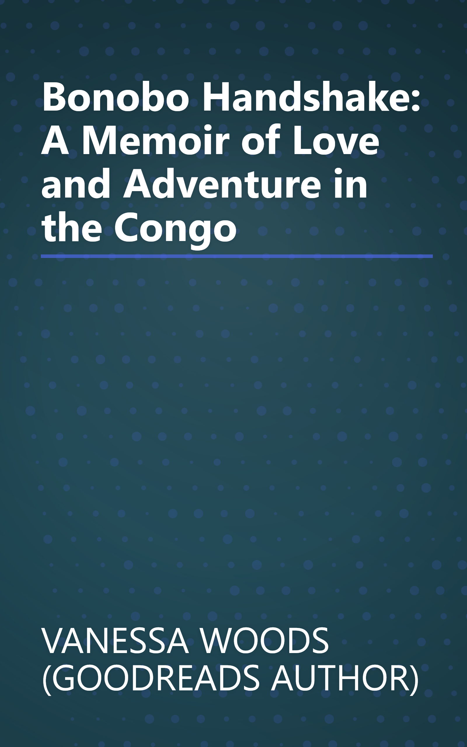 Bonobo Handshake: A Memoir of Love and Adventure in the Congo book cover