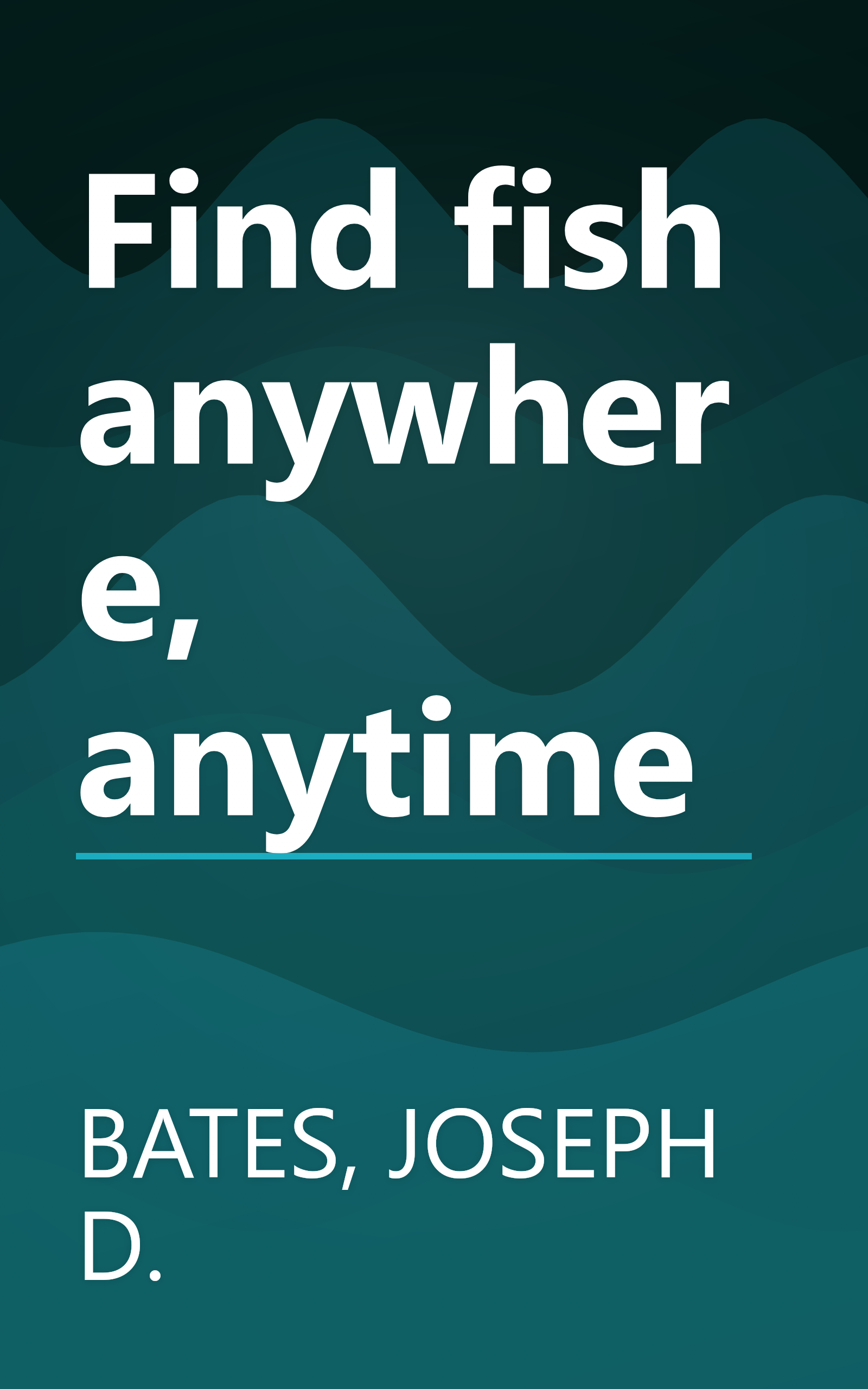 Find fish anywhere, anytime book cover