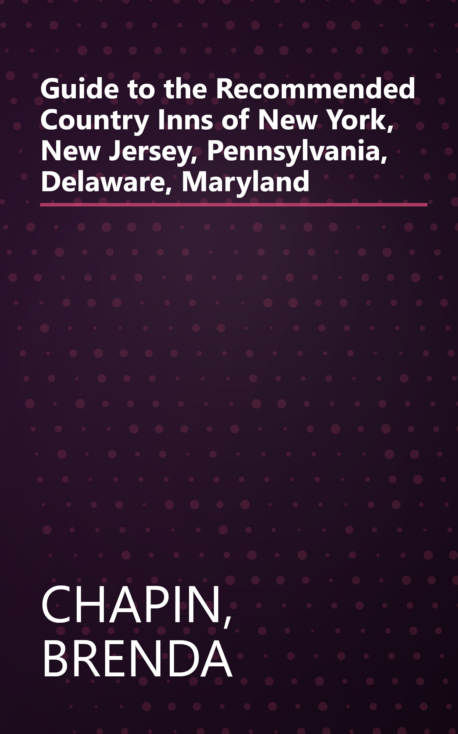 Guide to the Recommended Country Inns of New York, New Jersey, Pennsylvania, Delaware, Maryland book cover