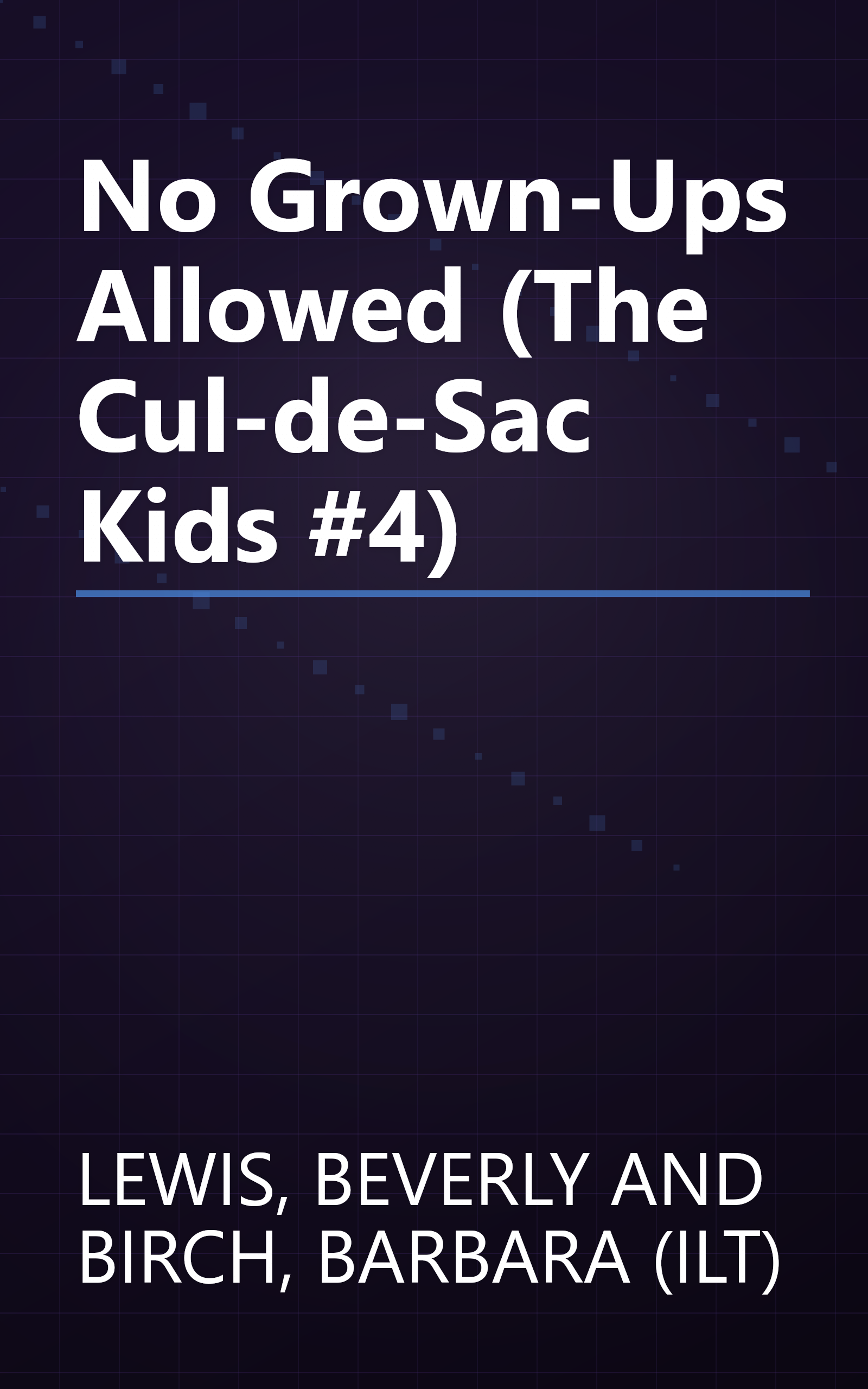 No Grown-Ups Allowed (The Cul-de-Sac Kids #4) book cover