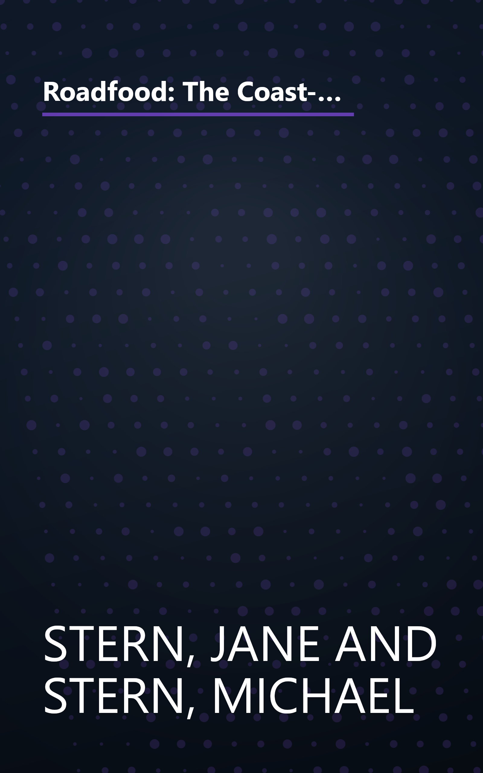 Roadfood: The Coast-to-Coast Guide to 700 of the Best Barbecue Joints, Lobster Shacks, Ice Cream Parlors, Highway Diners, and Much, Much More book cover