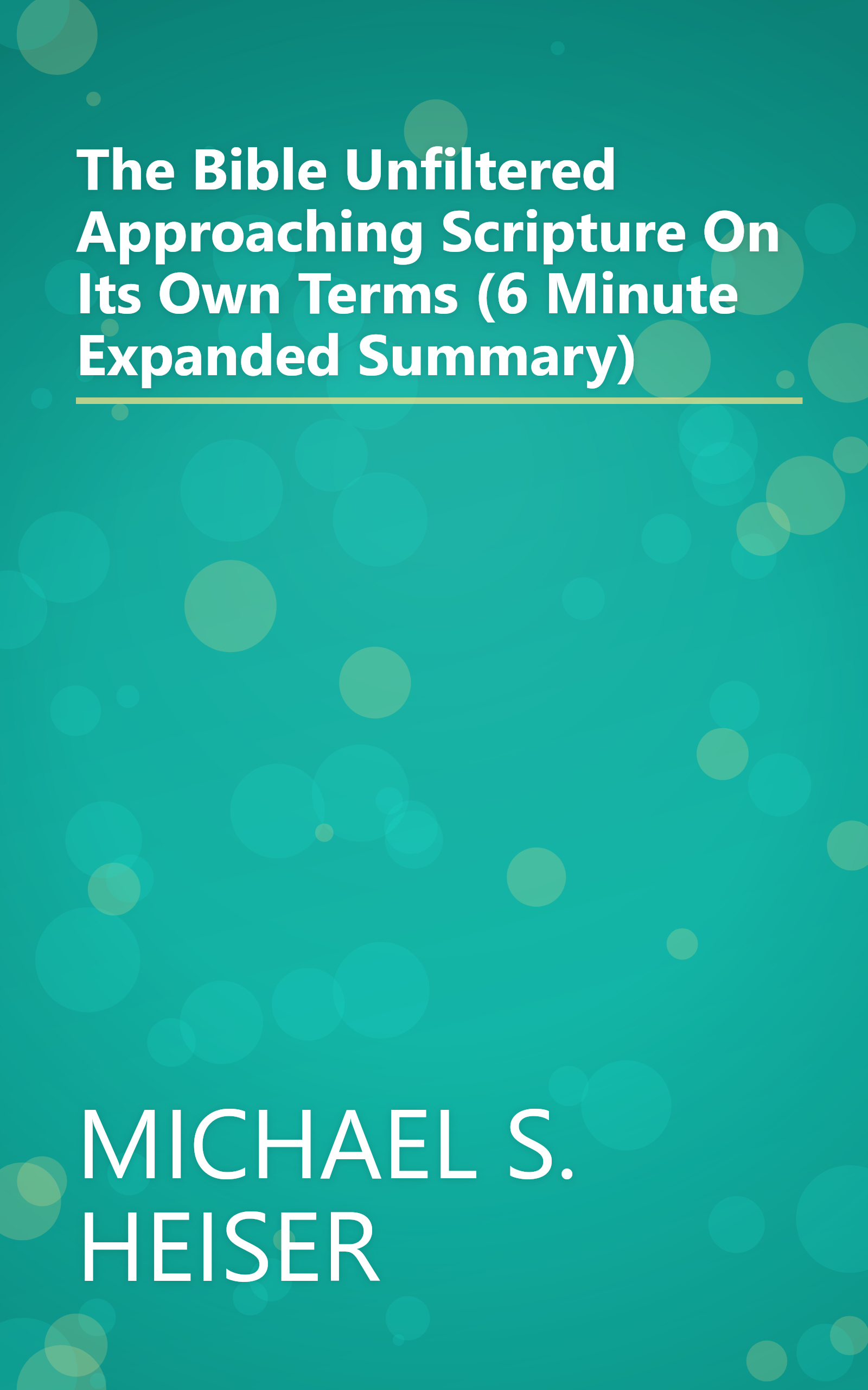 The Bible Unfiltered  Approaching Scripture On Its Own Terms (6 Minute   Expanded Summary) book cover