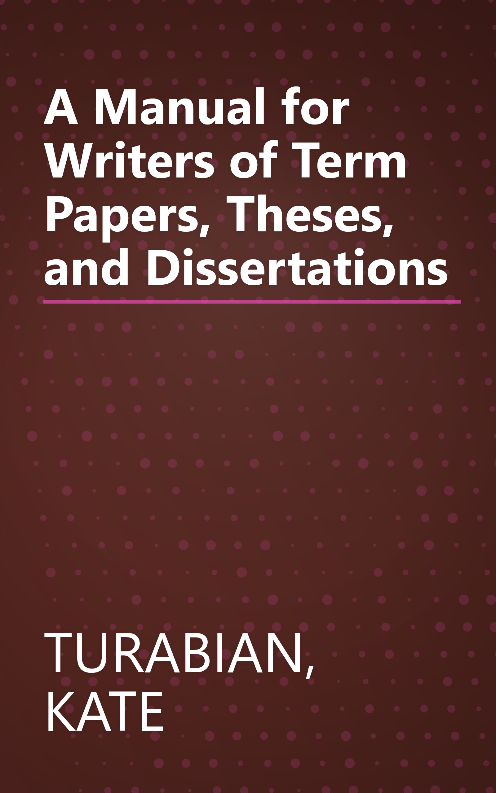 A Manual for Writers of Term Papers, Theses, and Dissertations book cover