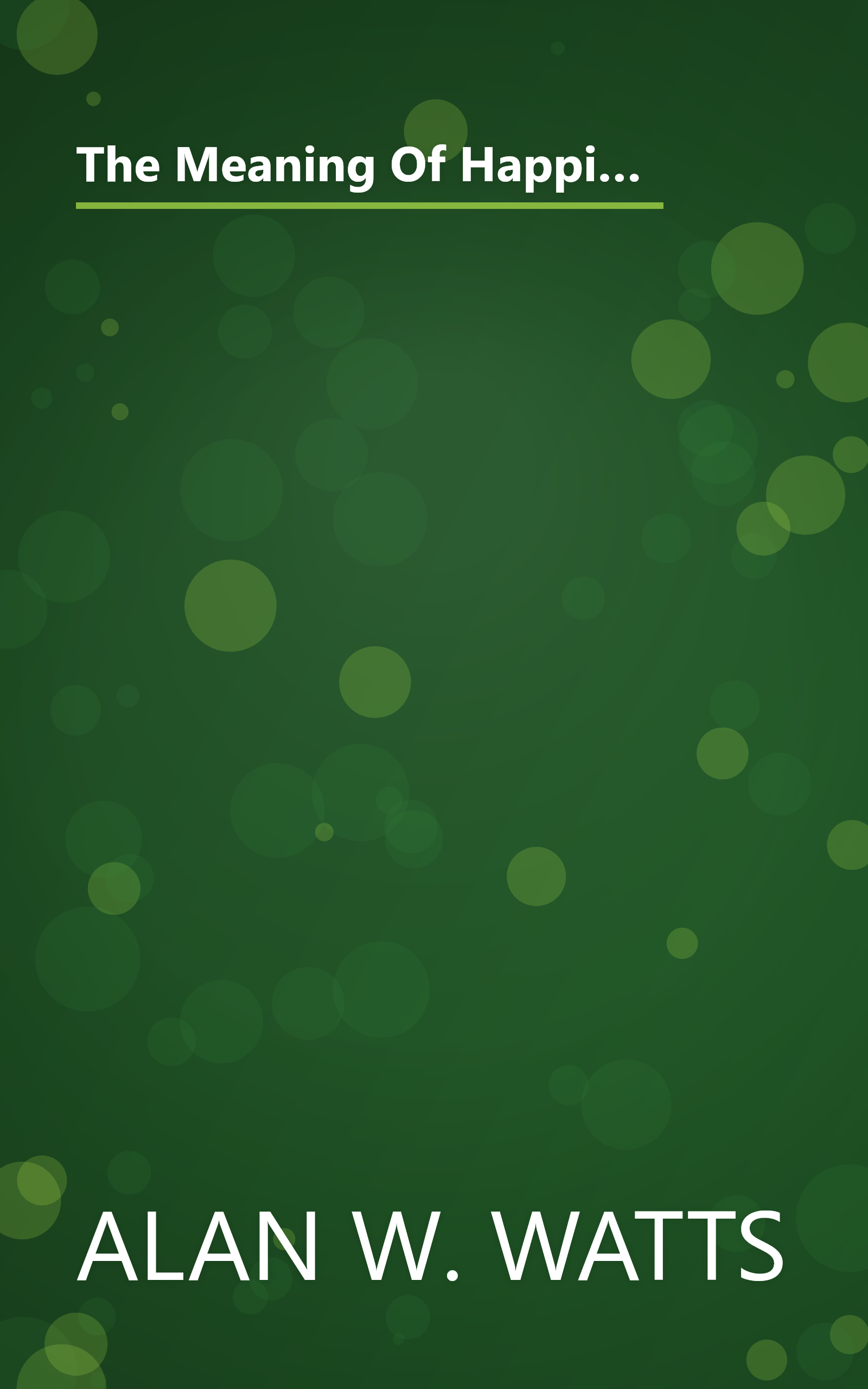 The Meaning Of Happiness  The Quest For Freedom Of The Spirit In Modern Psychology   The Wisdom Of T (10 Minute   Deep Dive Summary) book cover