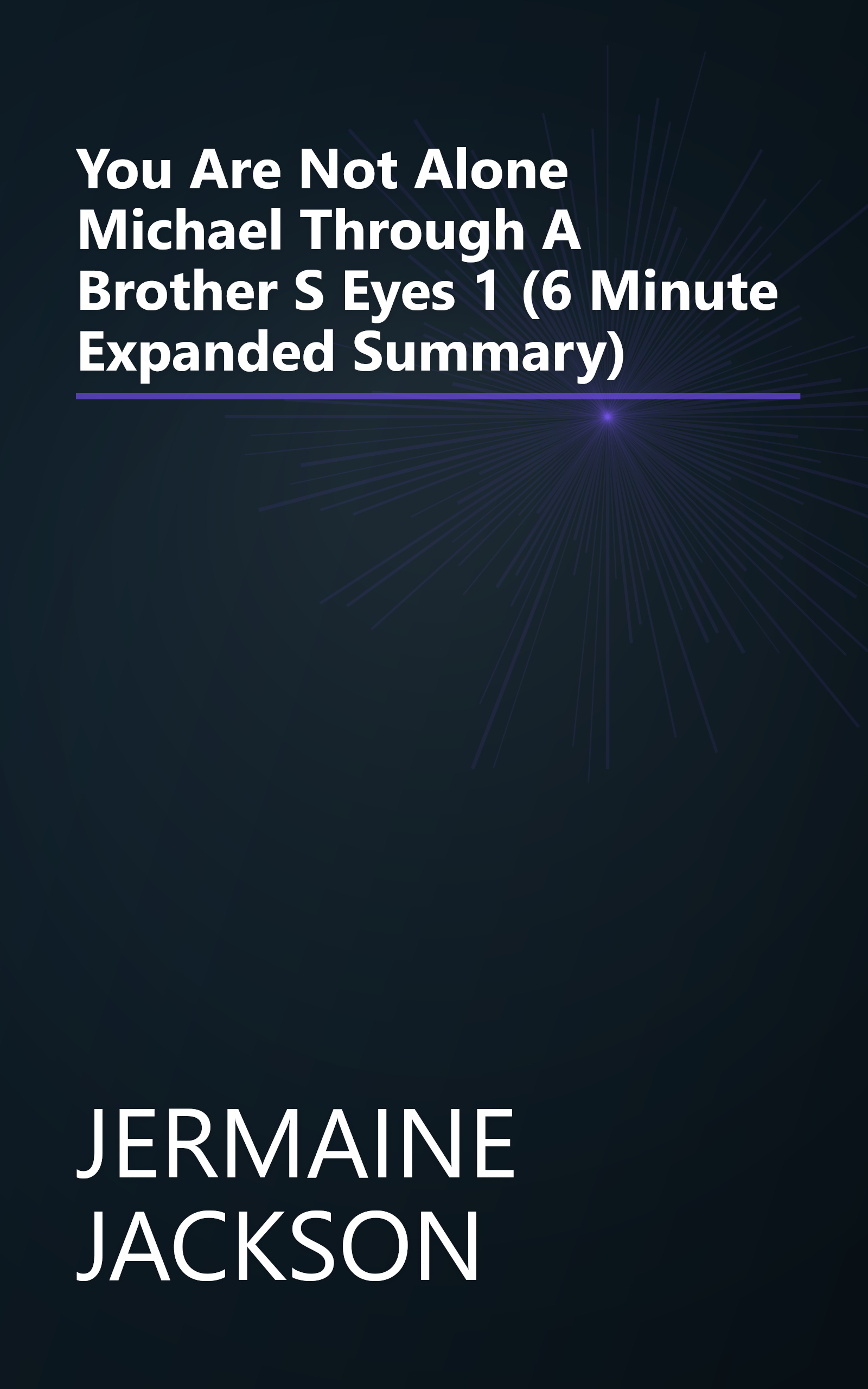 You Are Not Alone  Michael  Through A Brother S Eyes 1 (6 Minute   Expanded Summary) book cover