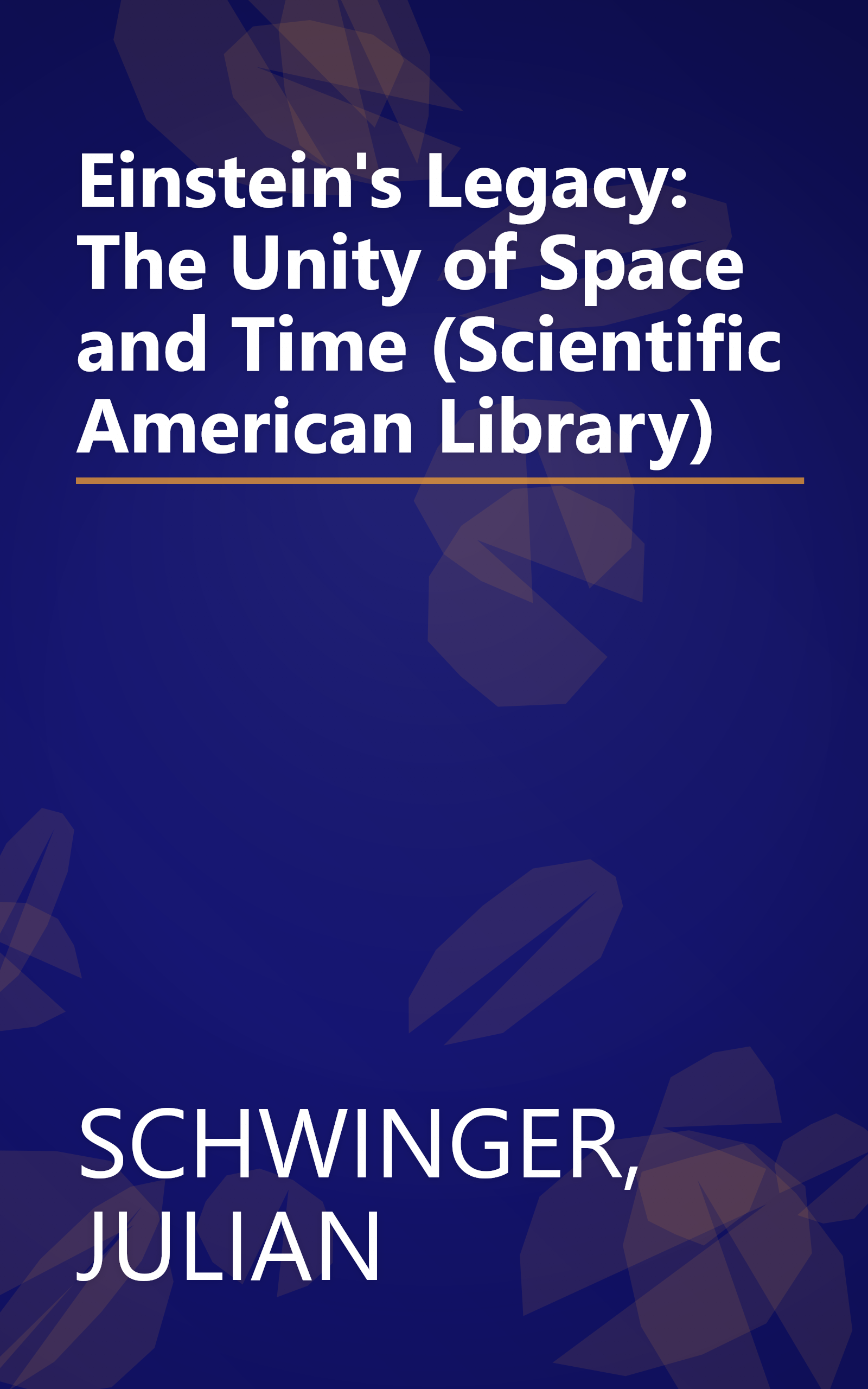 Einstein's Legacy: The Unity of Space and Time (Scientific American Library) book cover
