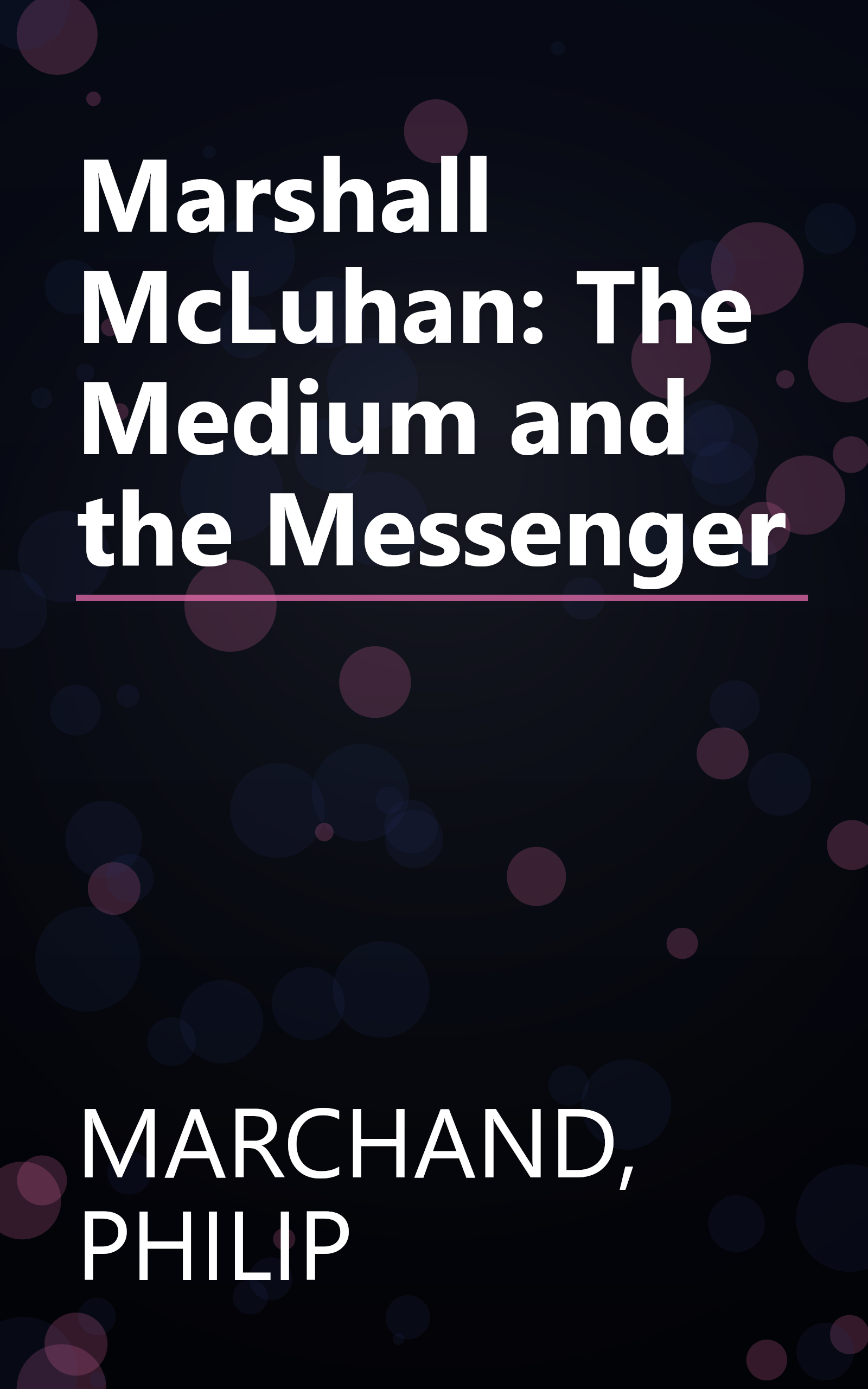 Marshall McLuhan: The Medium and the Messenger book cover