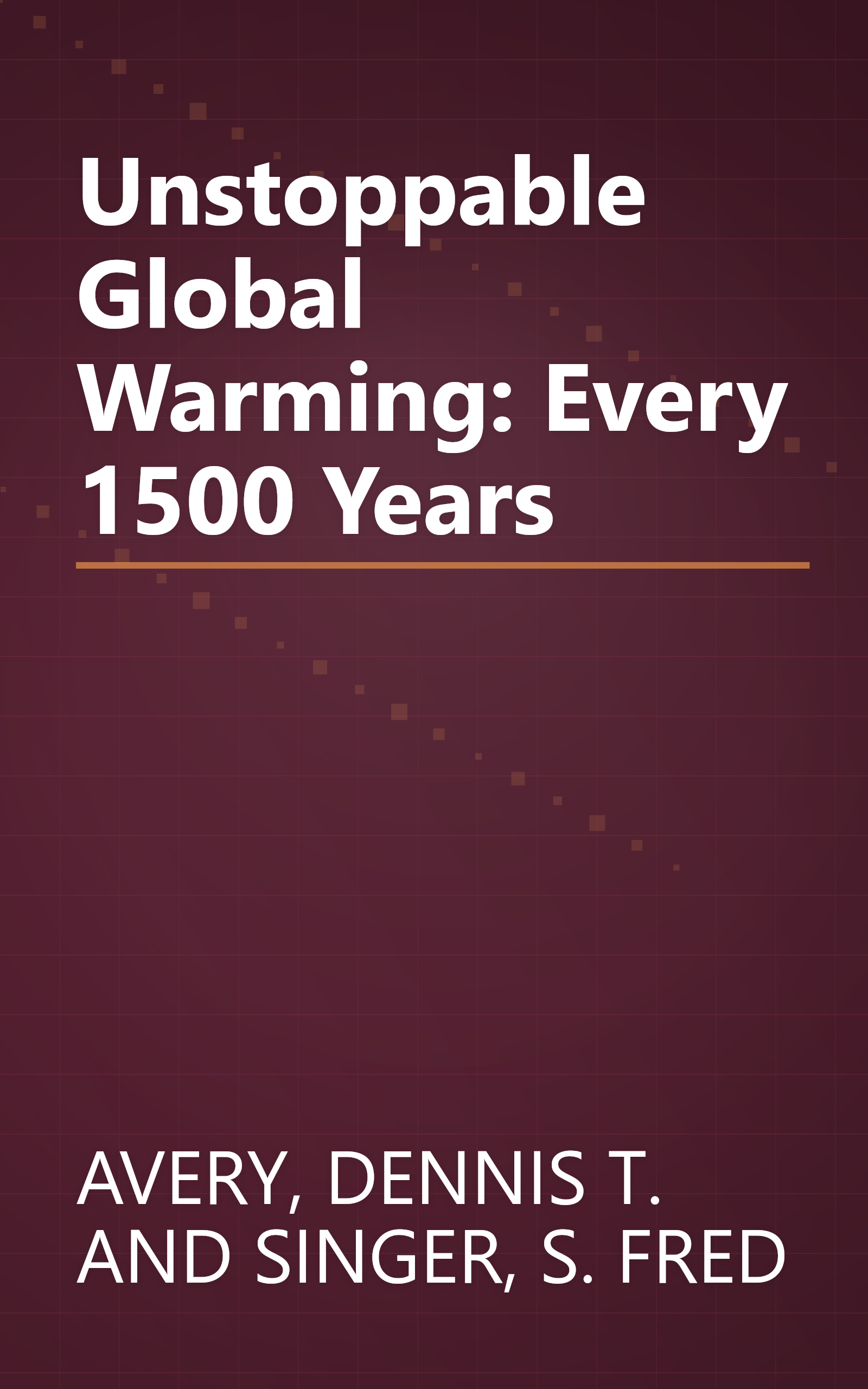 Unstoppable Global Warming: Every 1500 Years book cover