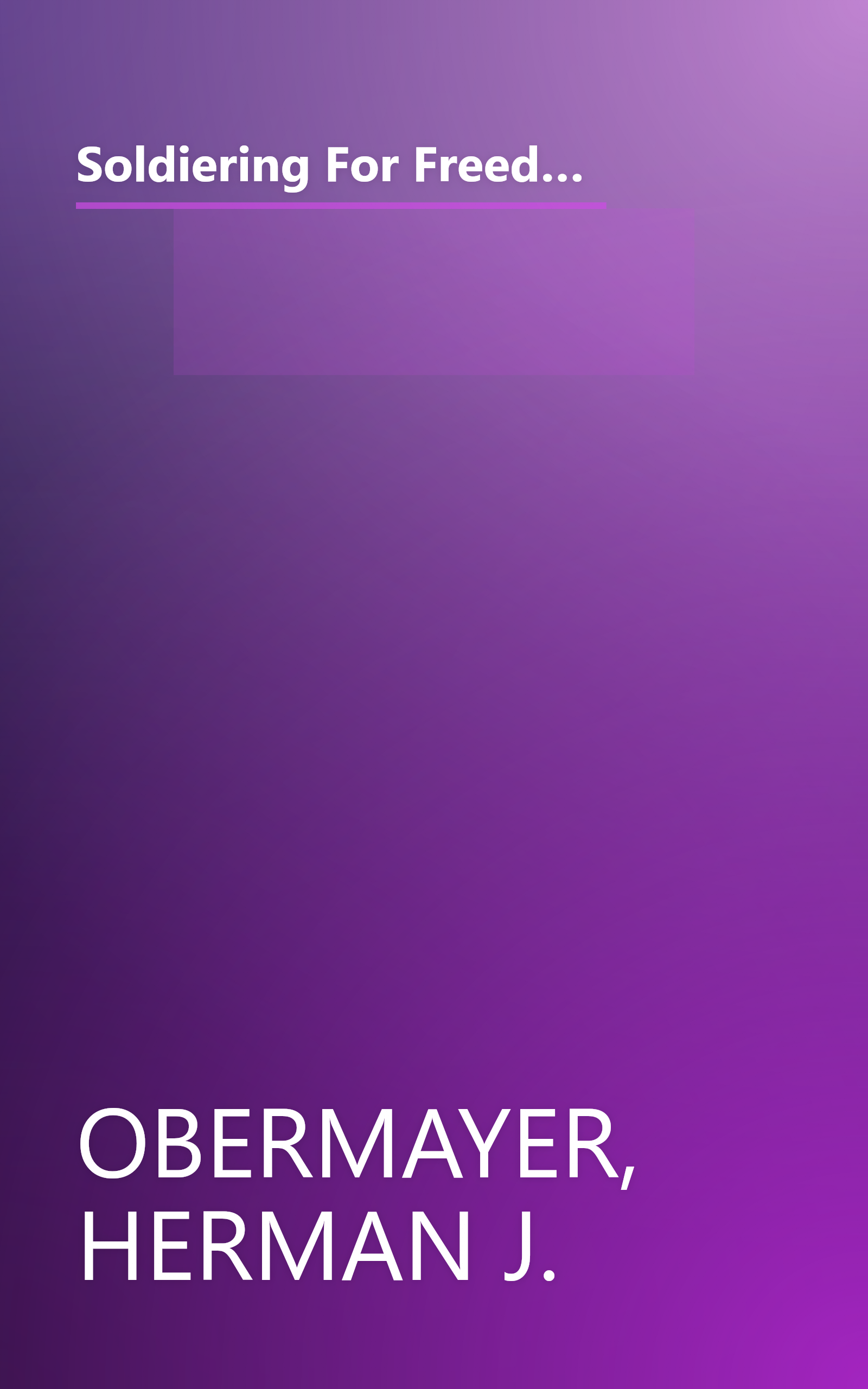 Soldiering For Freedom: A GI's Account Of World War II (Texas A & M University Military History Series) (Volume 98) book cover