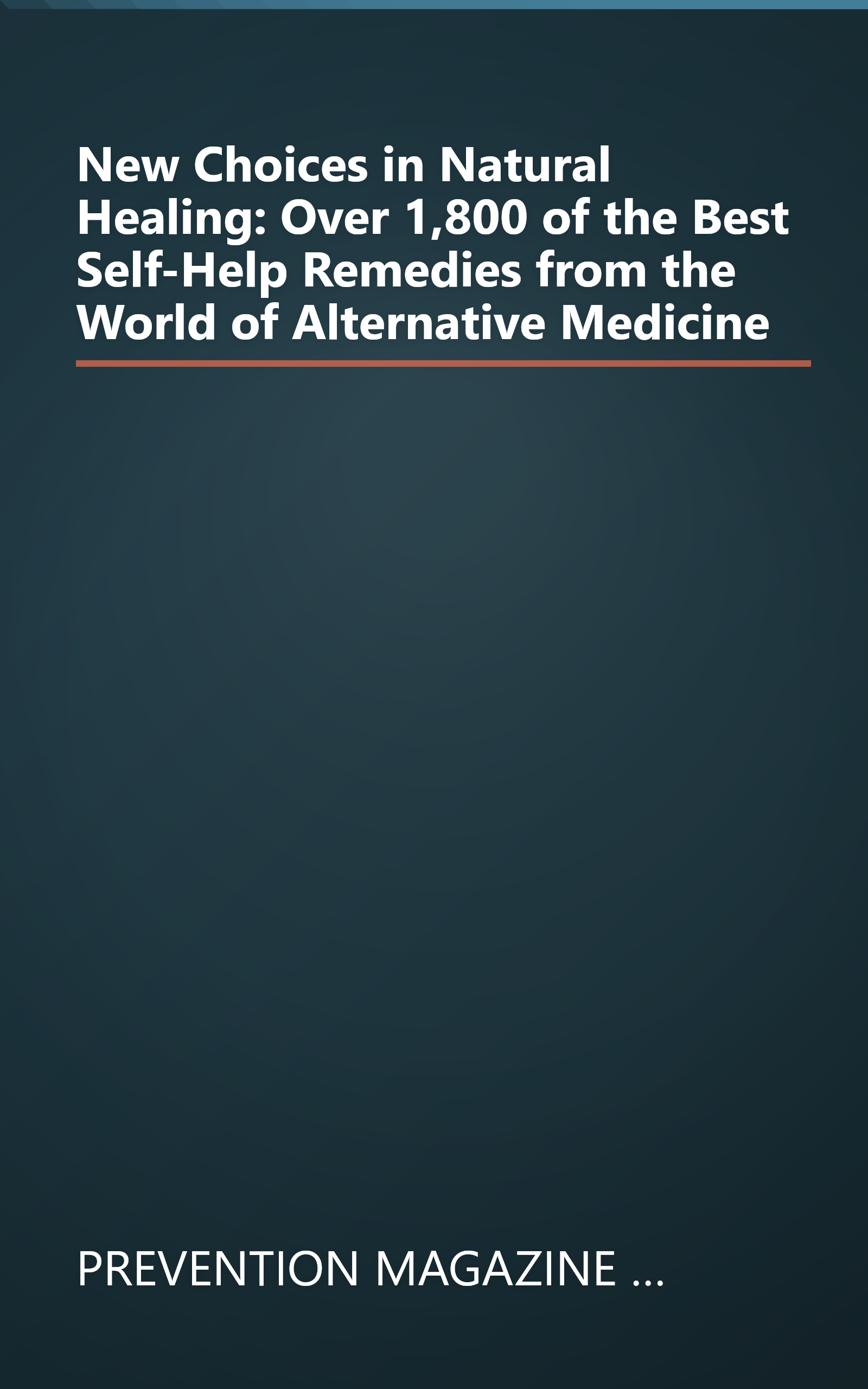 New Choices in Natural Healing: Over 1,800 of the Best Self-Help Remedies from the World of Alternative Medicine book cover