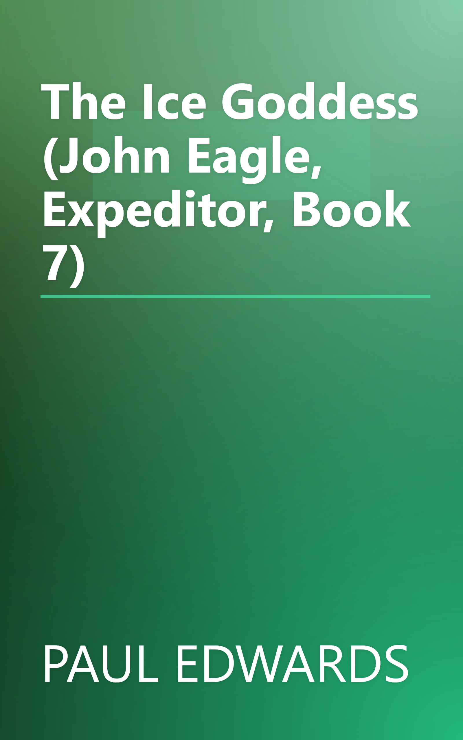 The Ice Goddess (John Eagle, Expeditor, Book 7) book cover