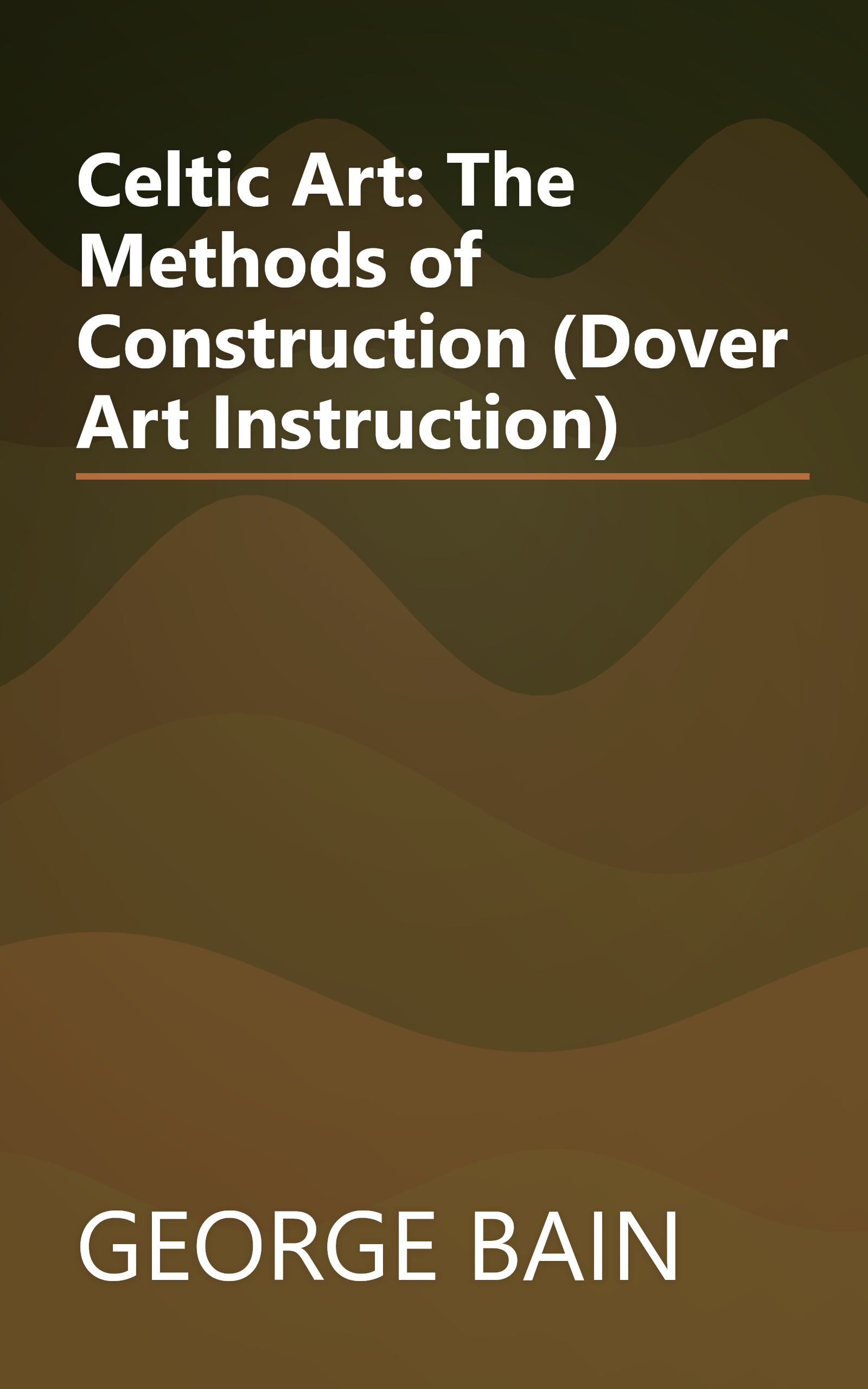 Celtic Art: The Methods of Construction (Dover Art Instruction) book cover
