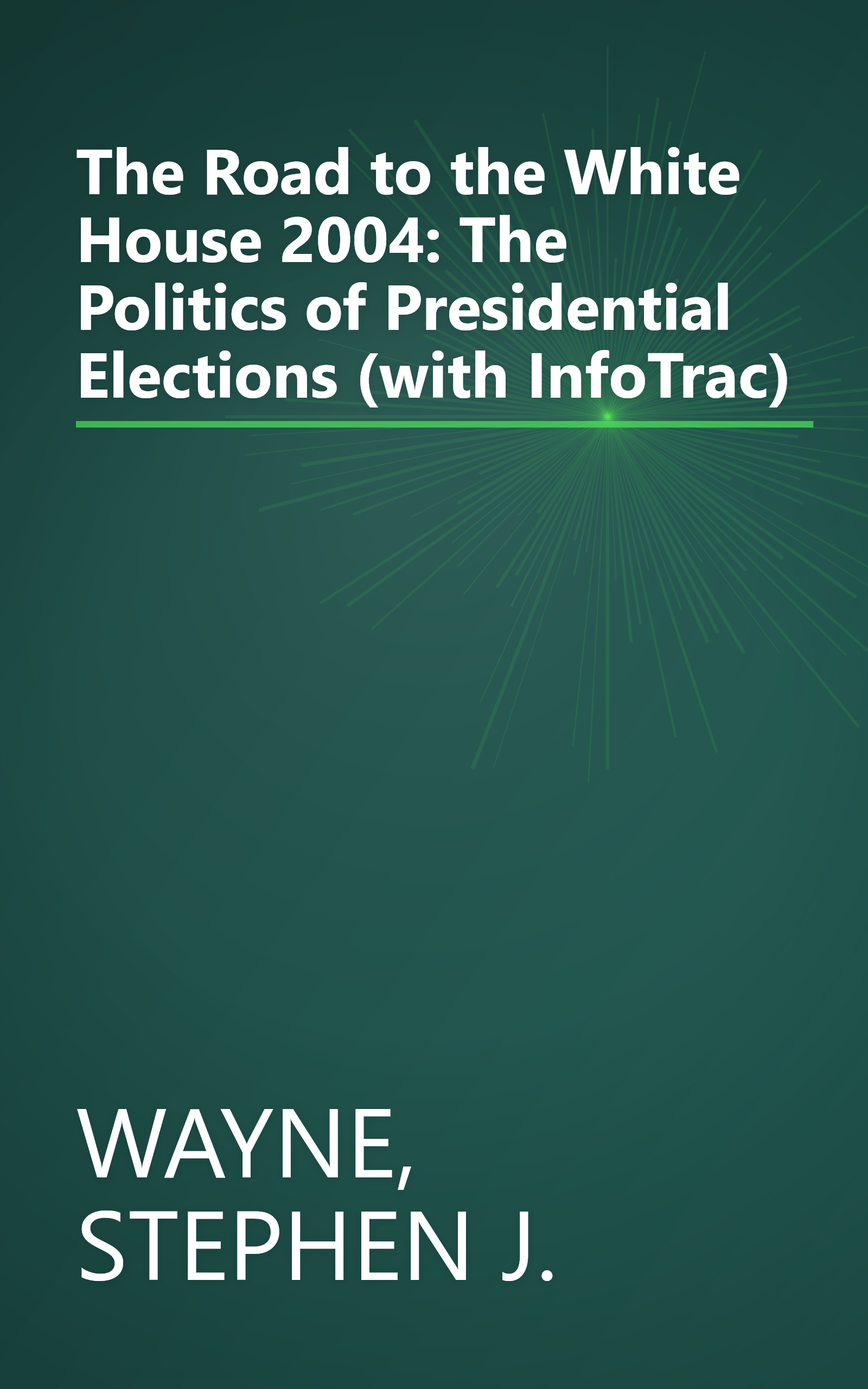 The Road to the White House 2004: The Politics of Presidential Elections (with InfoTrac) book cover