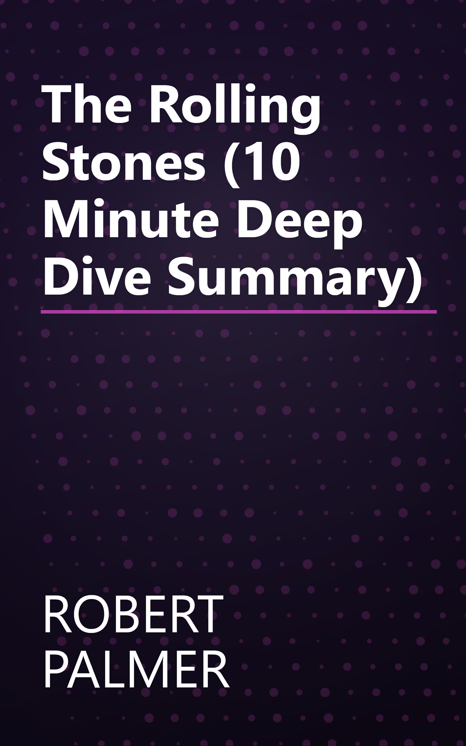 The Rolling Stones (10 Minute   Deep Dive Summary) book cover