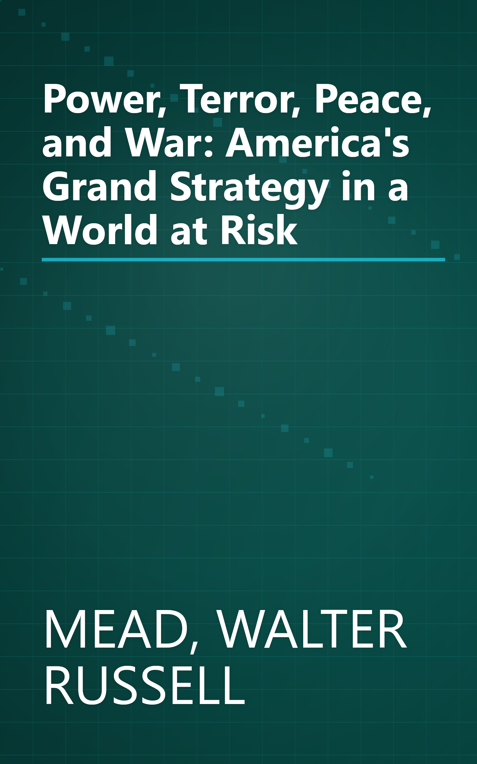 Power, Terror, Peace, and War: America's Grand Strategy in a World at Risk book cover