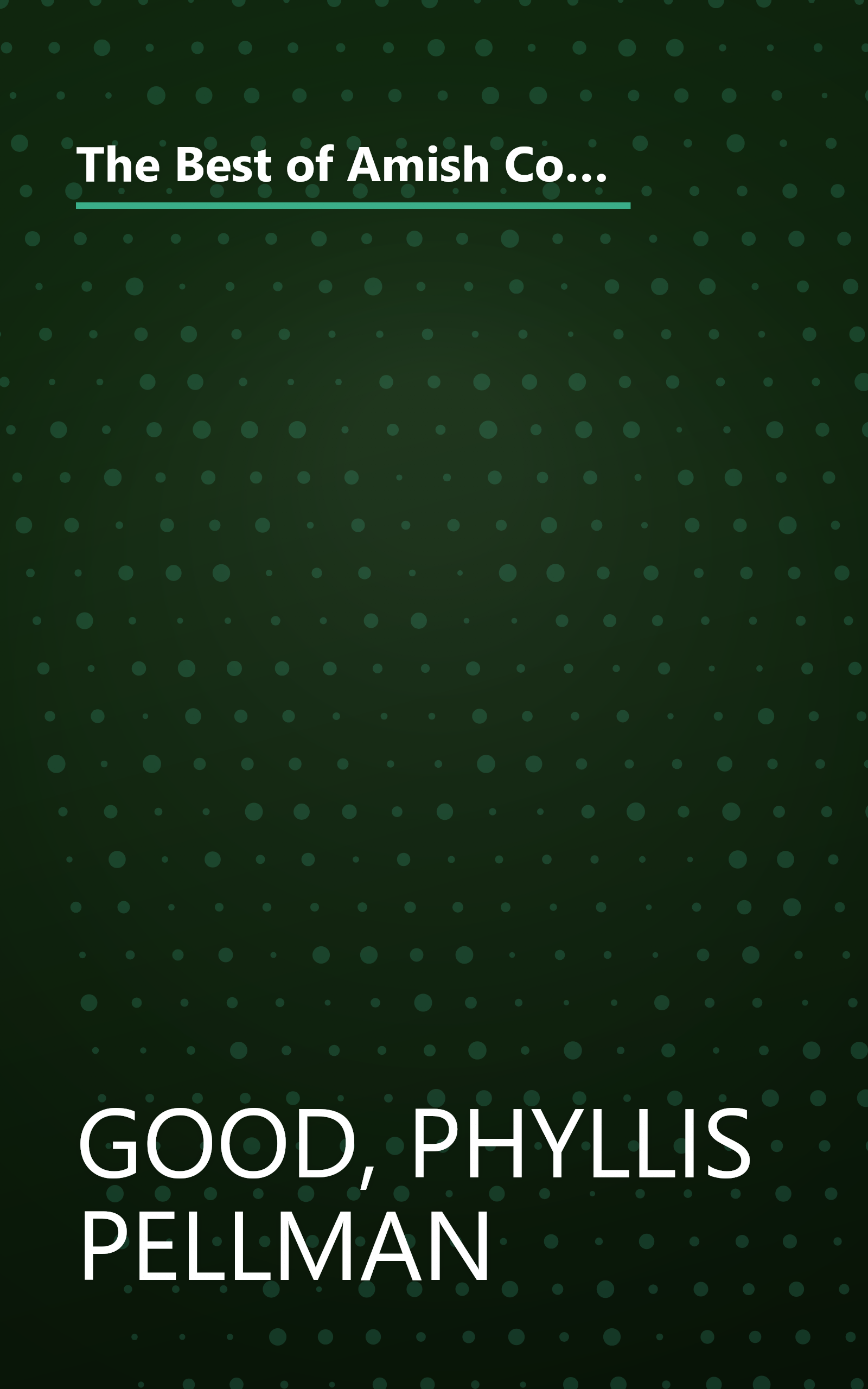 The Best of Amish Cooking: Traditional Contemporary Recipes Adapted from the Kitchens and Pantries of Old Order Amish Cooks book cover