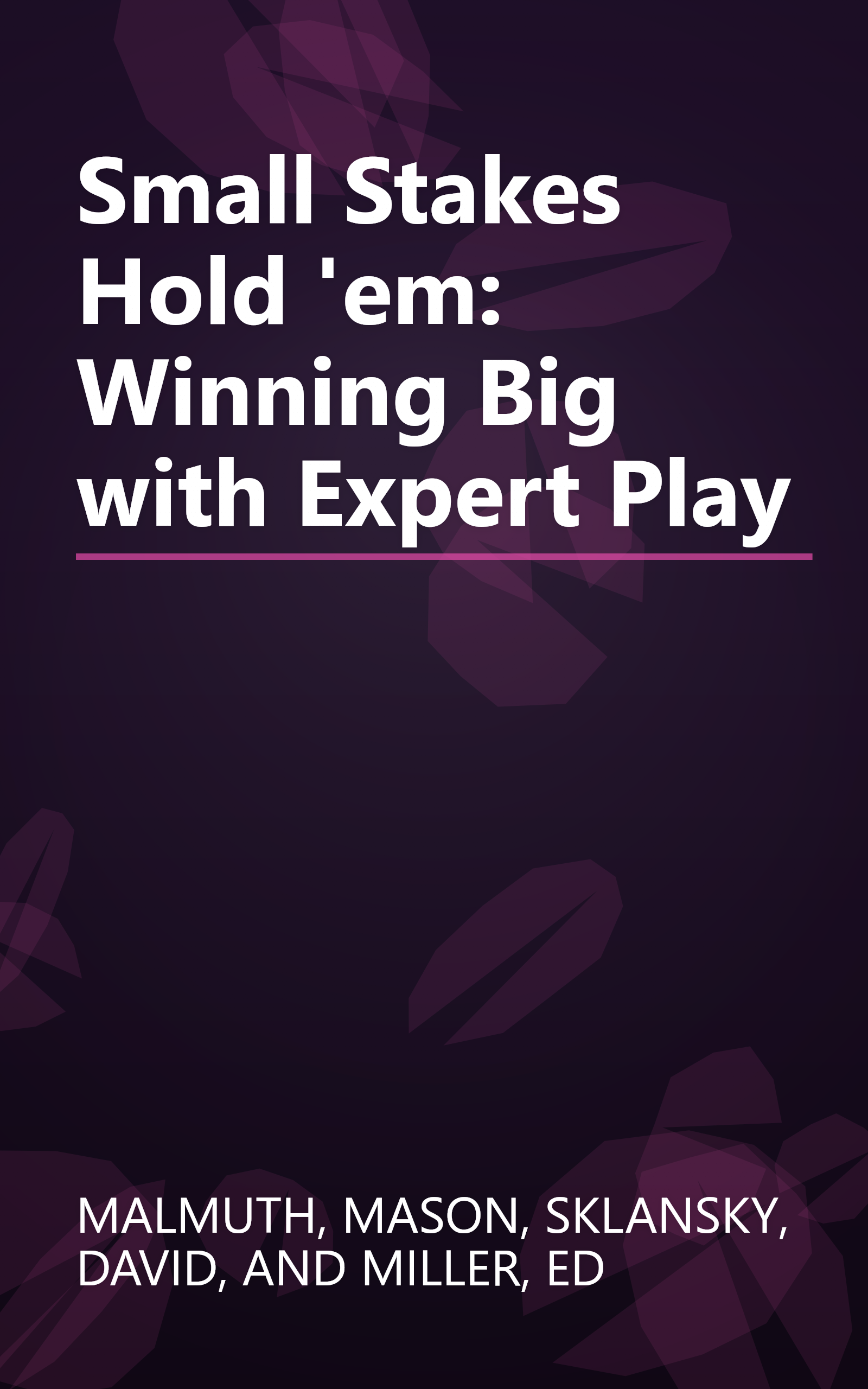 Small Stakes Hold 'em: Winning Big with Expert Play book cover