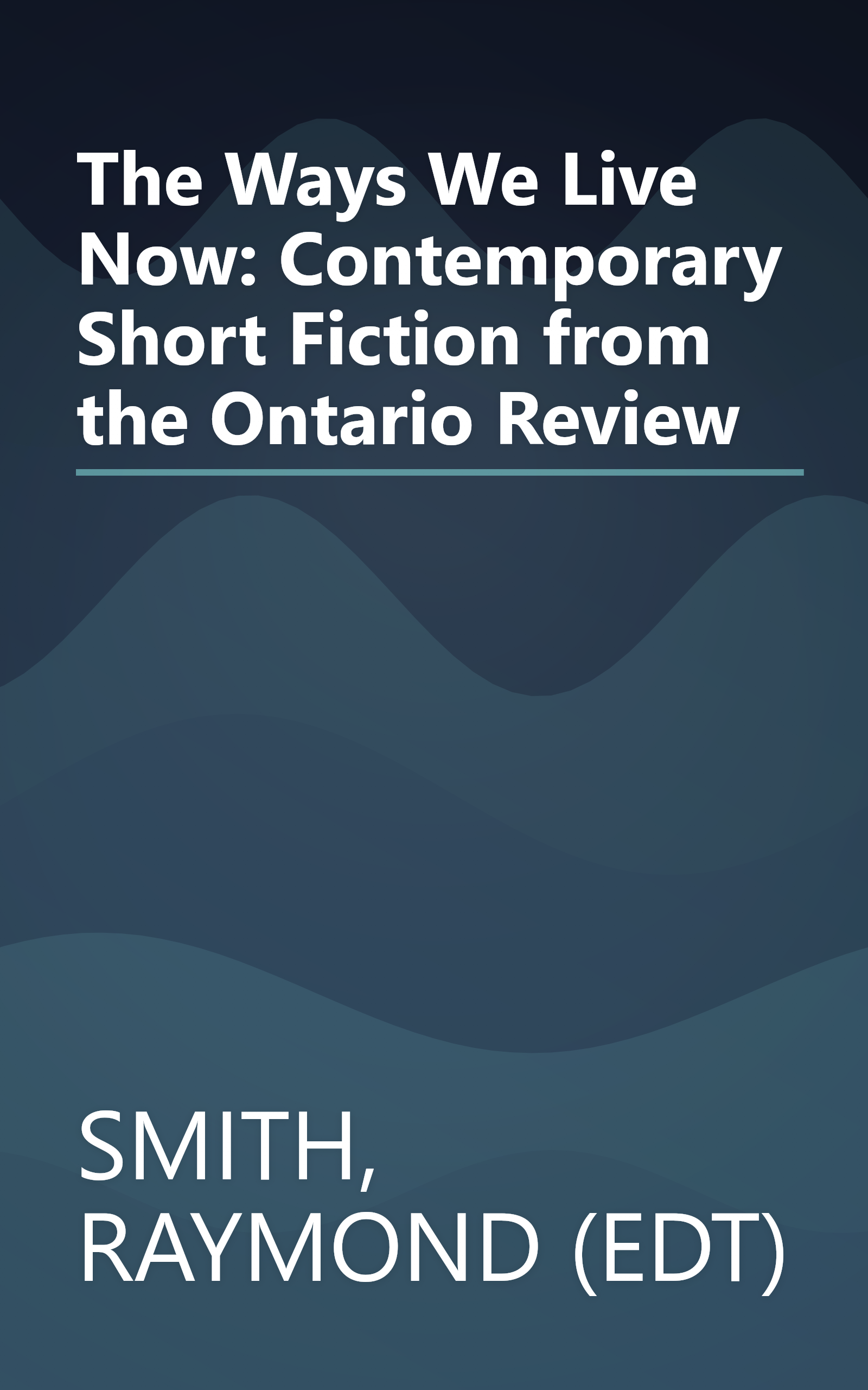 The Ways We Live Now: Contemporary Short Fiction from the Ontario Review book cover