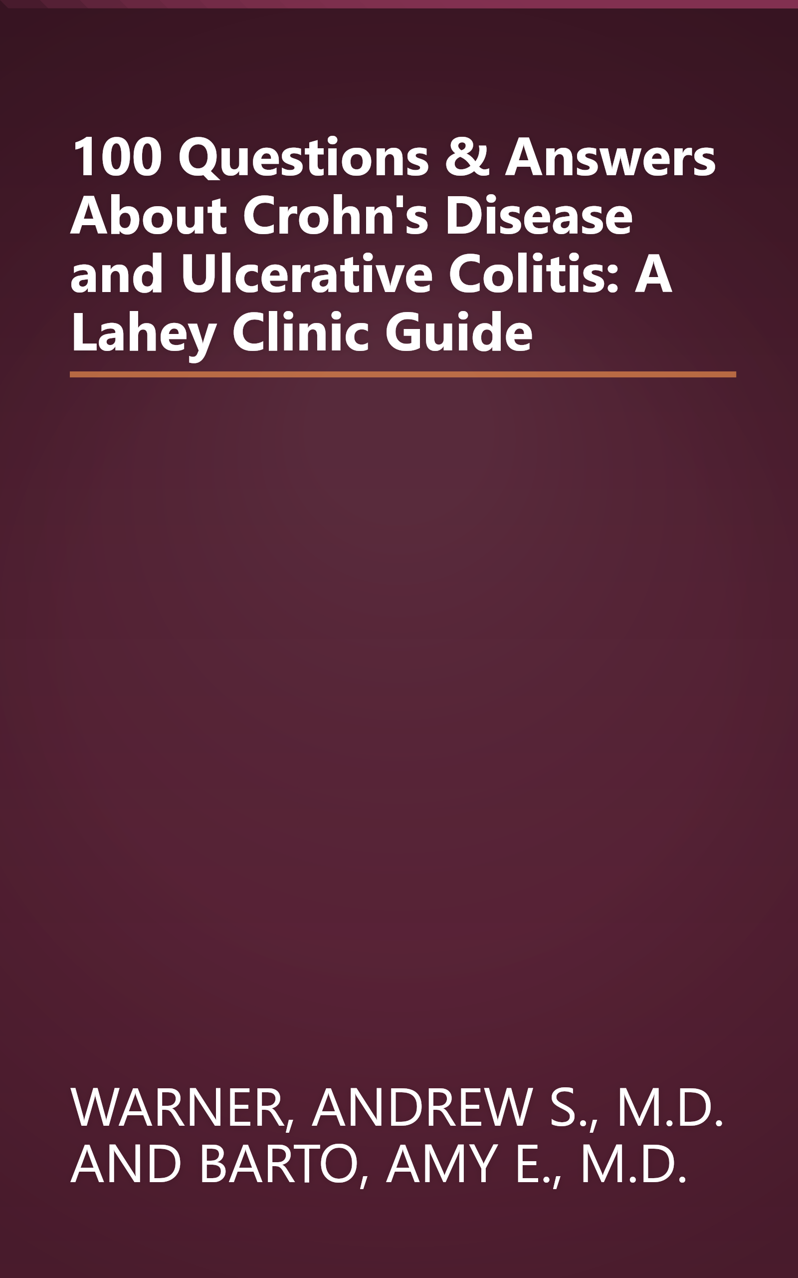 100 Questions & Answers About Crohn's Disease and Ulcerative Colitis: A Lahey Clinic Guide book cover
