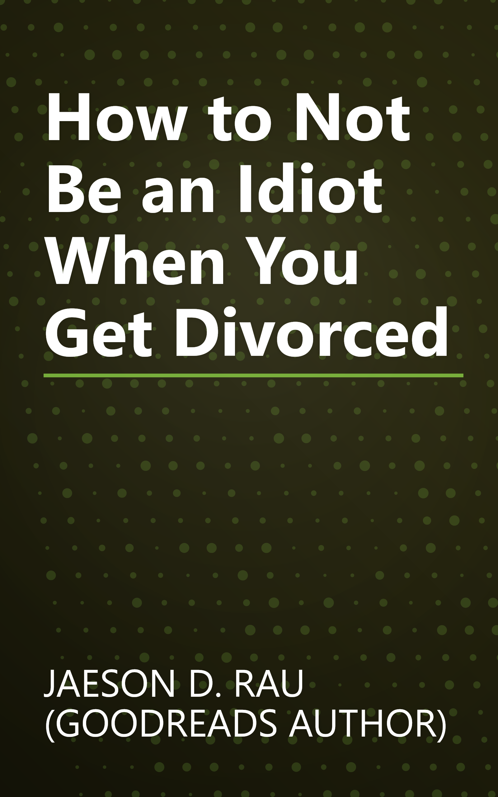 How to Not Be an Idiot When You Get Divorced book cover