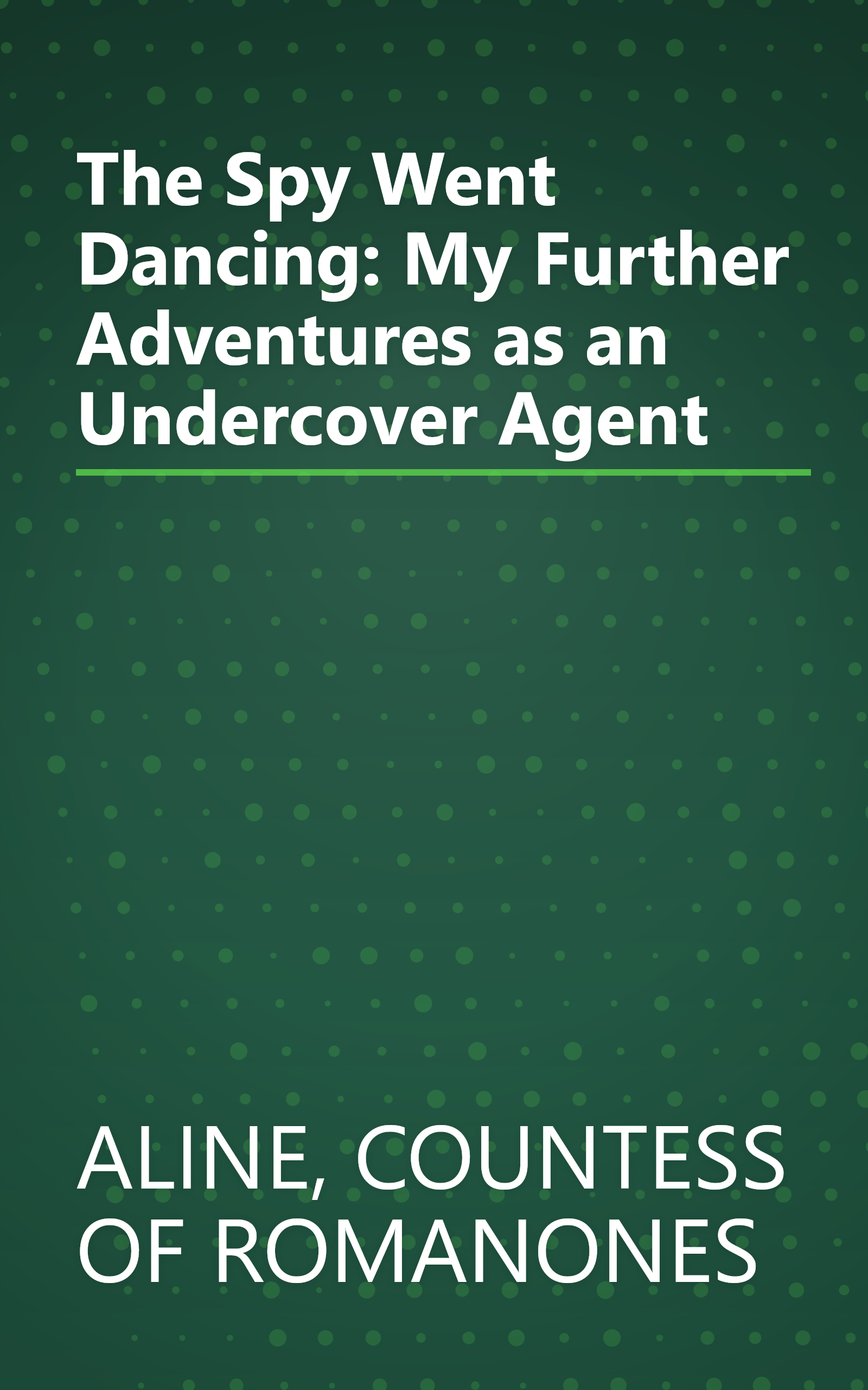 The Spy Went Dancing: My Further Adventures as an Undercover Agent book cover