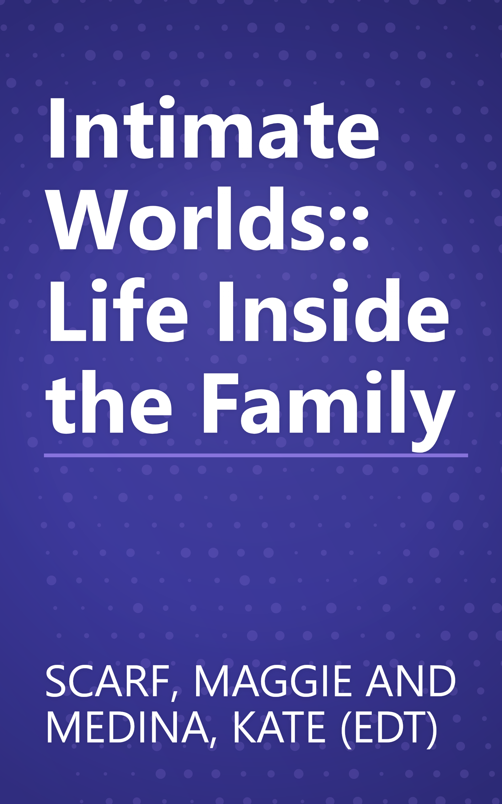 Intimate Worlds:: Life Inside the Family book cover