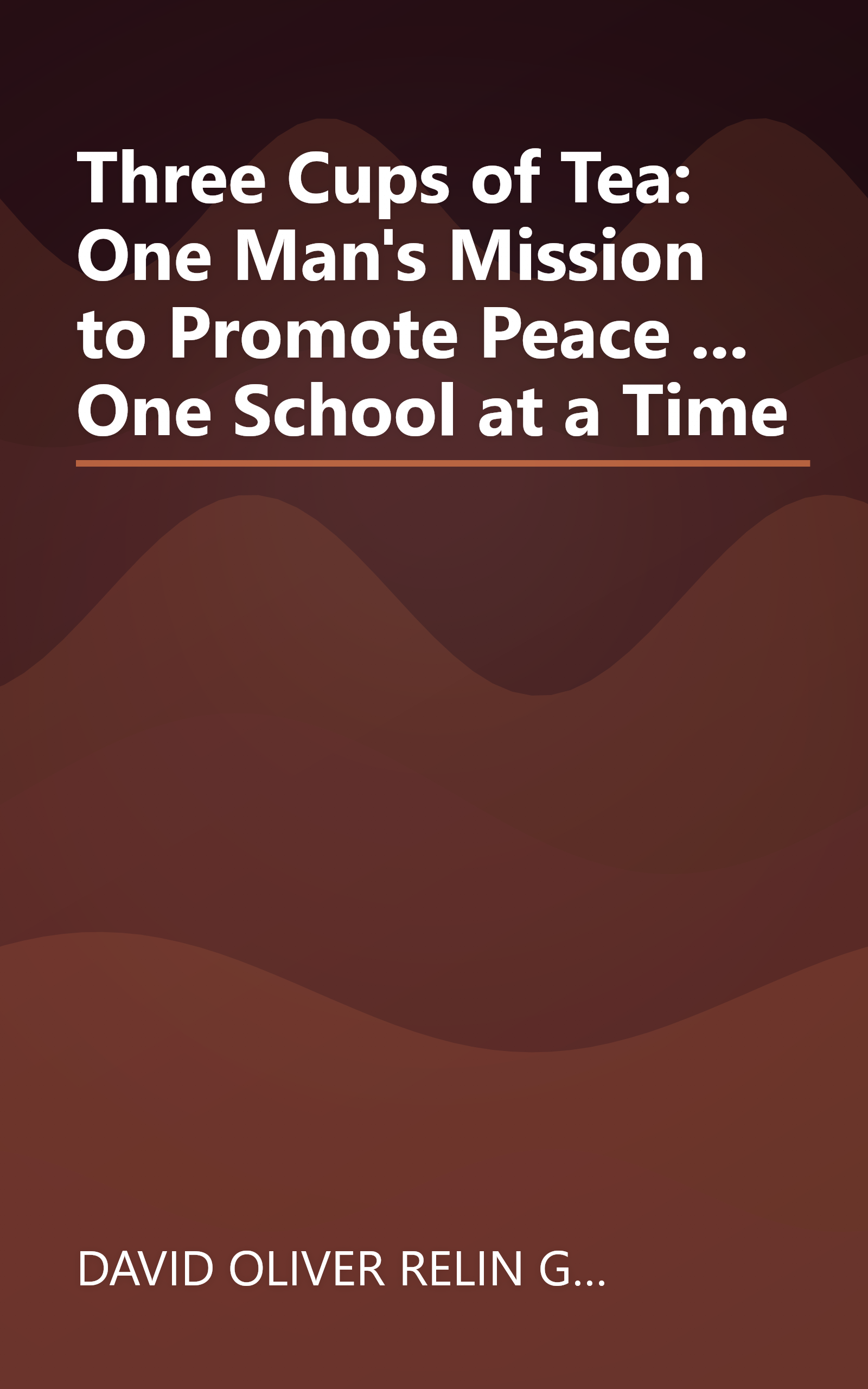 Three Cups of Tea: One Man's Mission to Promote Peace ... One School at a Time book cover