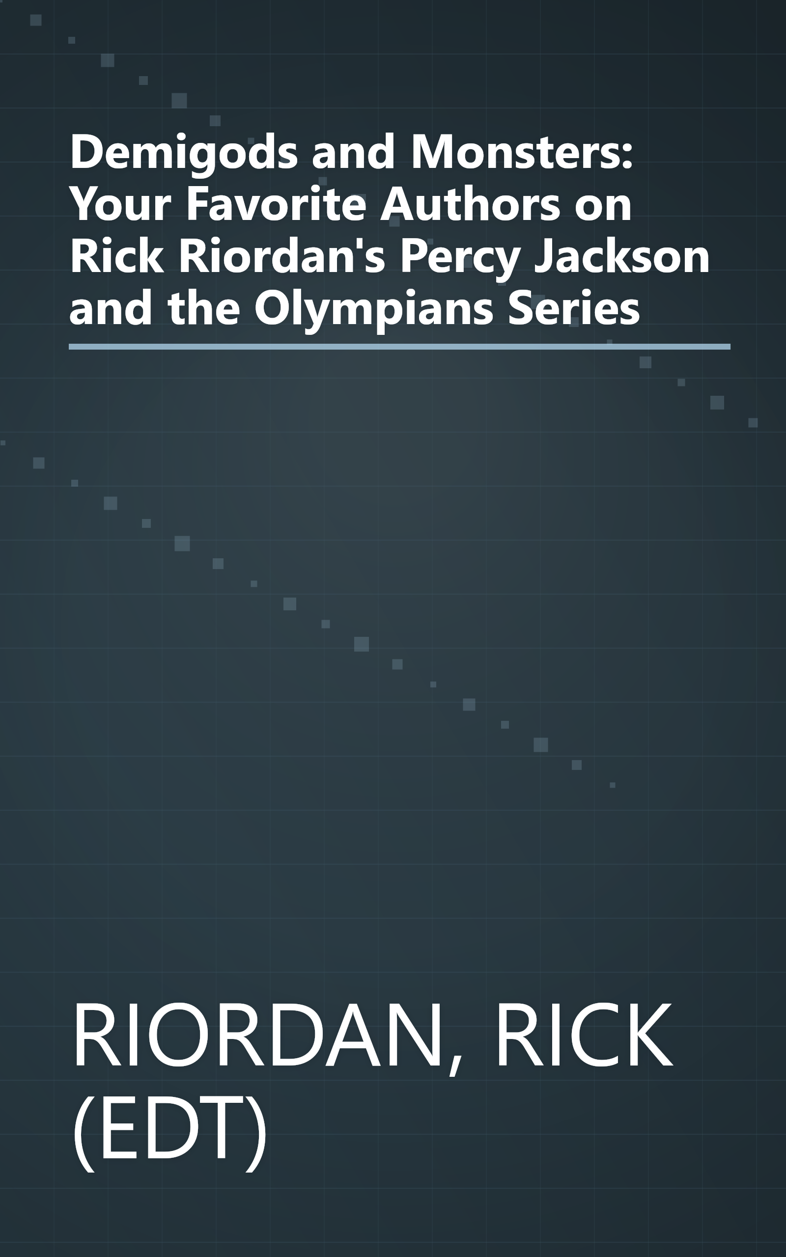 Demigods and Monsters: Your Favorite Authors on Rick Riordan's Percy Jackson and the Olympians Series book cover