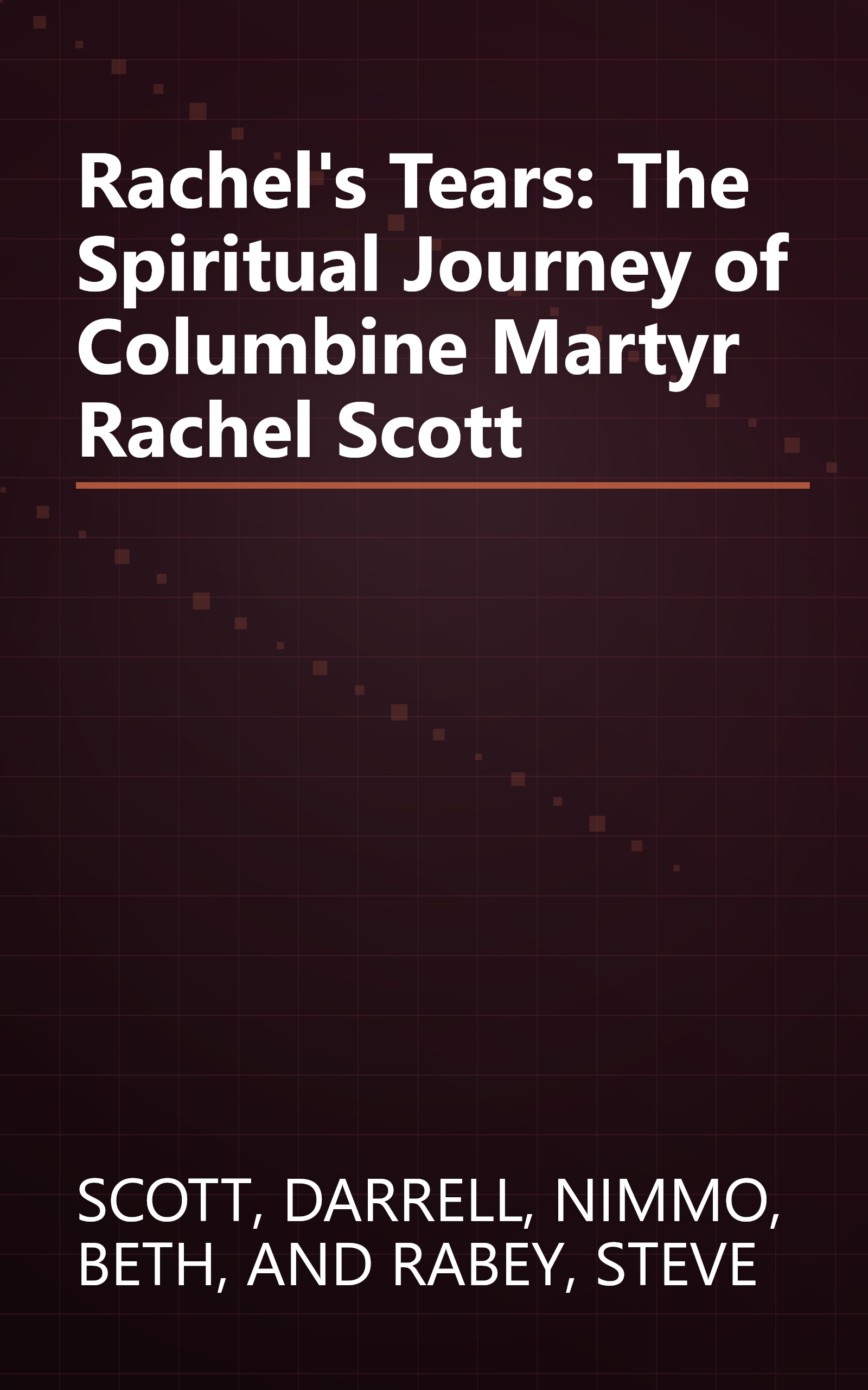 Rachel's Tears: The Spiritual Journey of Columbine Martyr Rachel Scott book cover