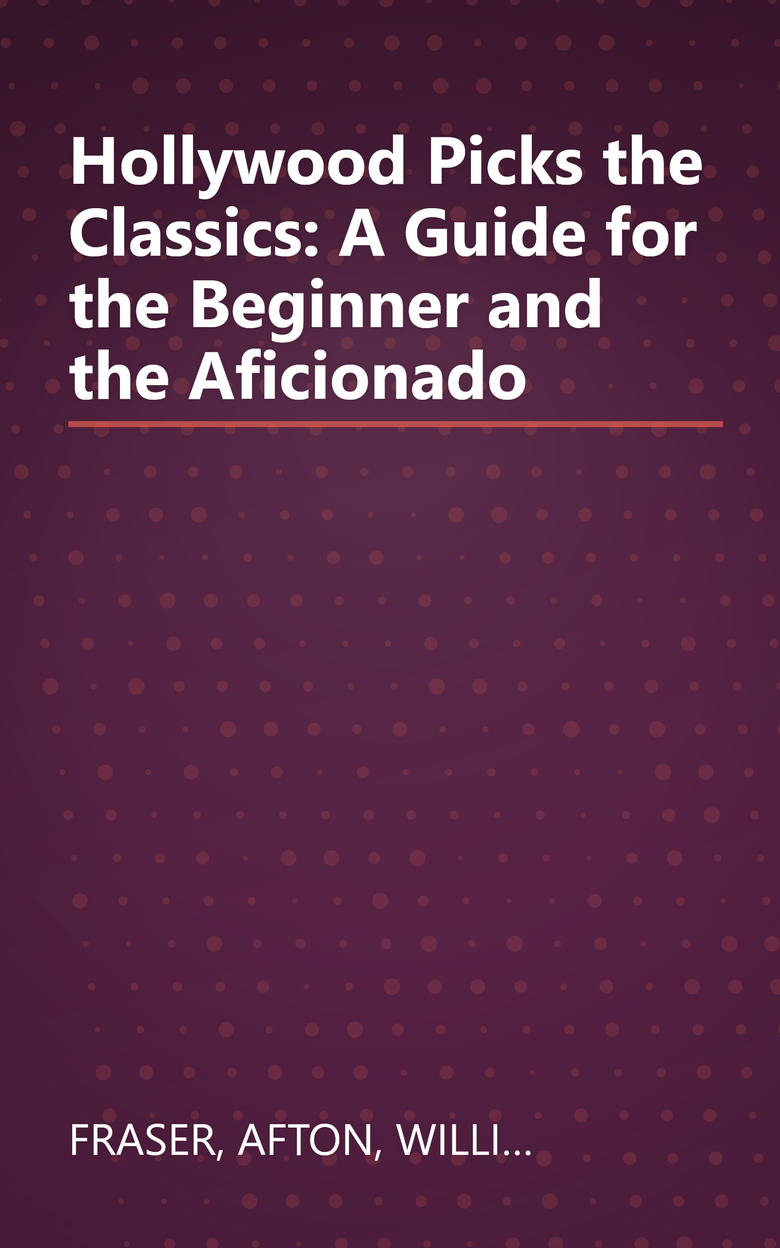 Hollywood Picks the Classics: A Guide for the Beginner and the Aficionado book cover